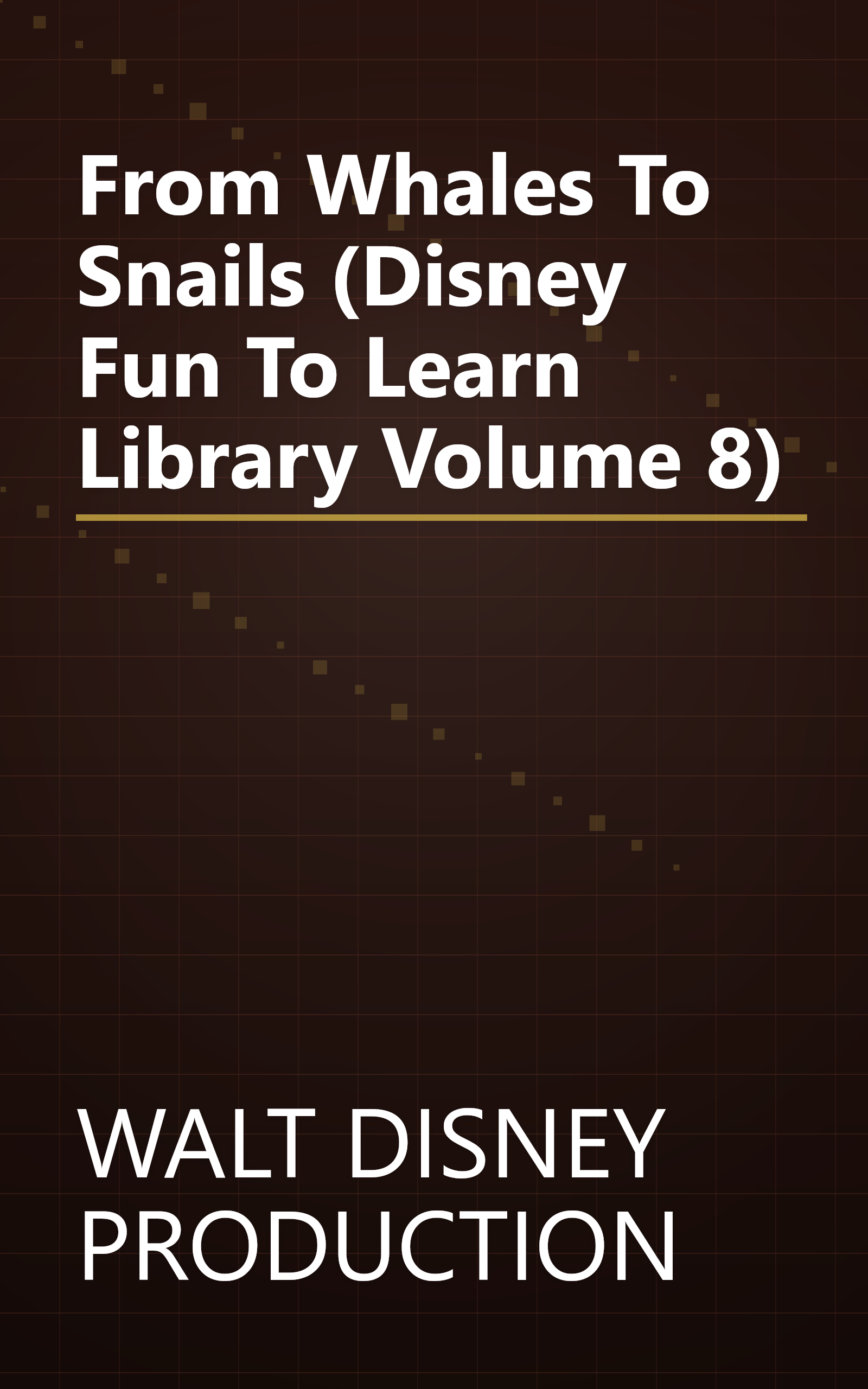 From Whales To Snails (Disney Fun To Learn Library Volume 8) book cover