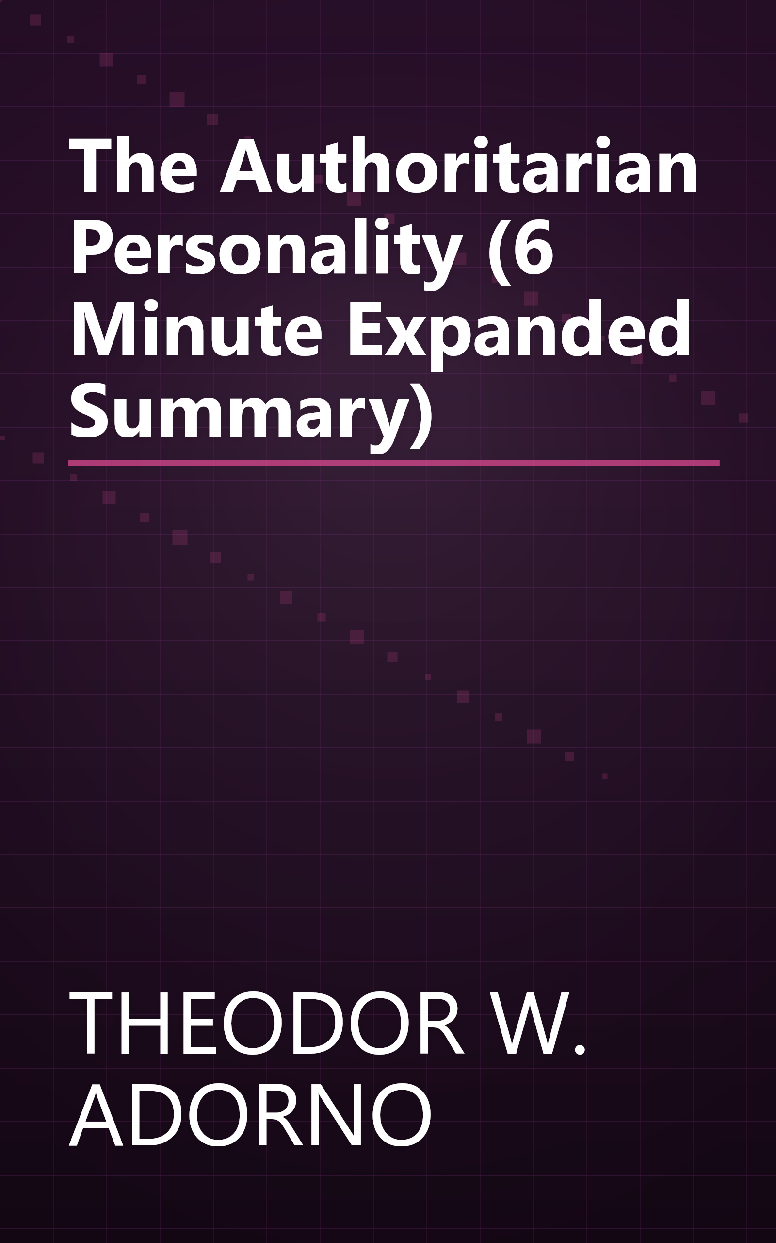The Authoritarian Personality (6 Minute   Expanded Summary) book cover