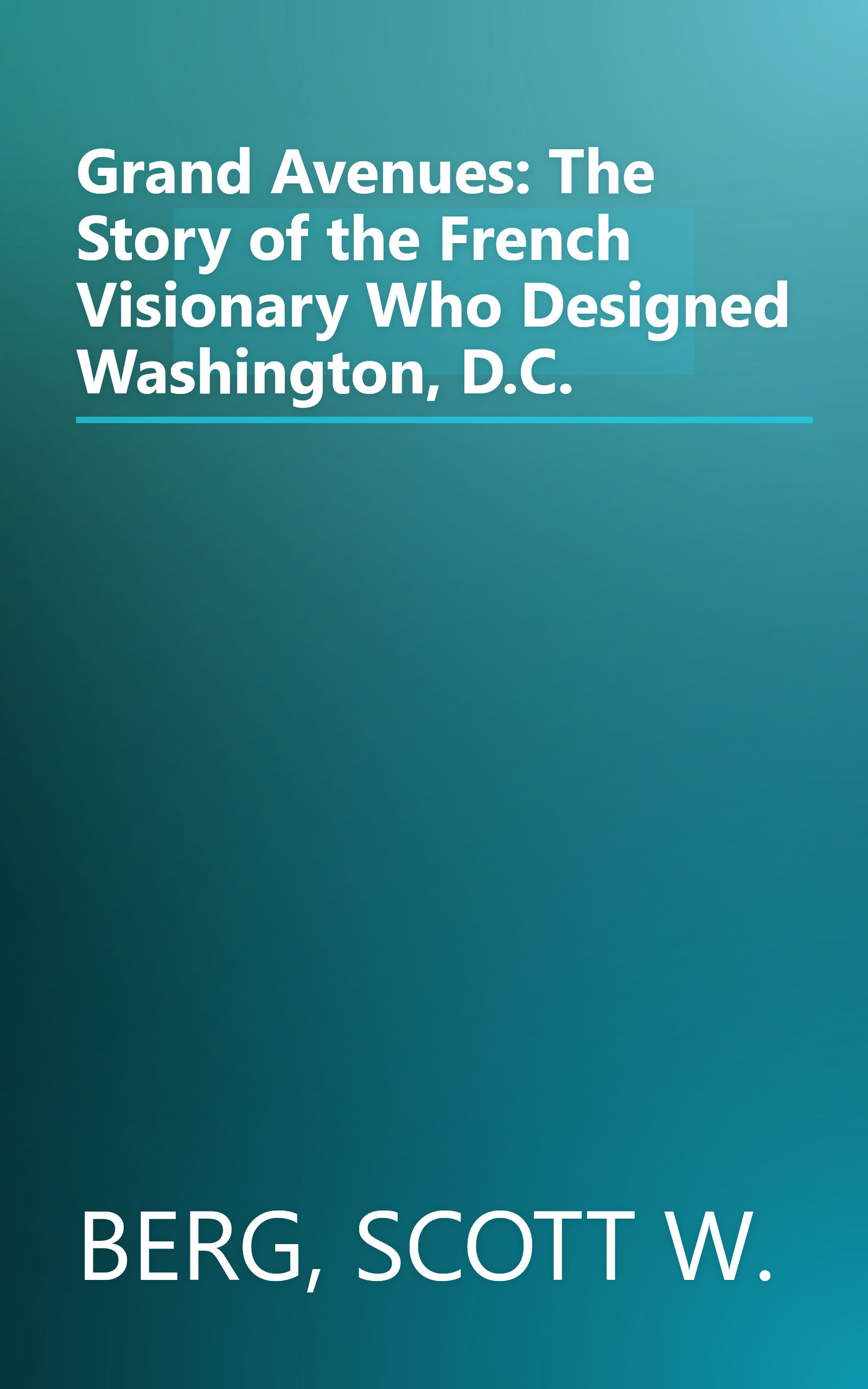 Grand Avenues: The Story of the French Visionary Who Designed Washington, D.C. book cover
