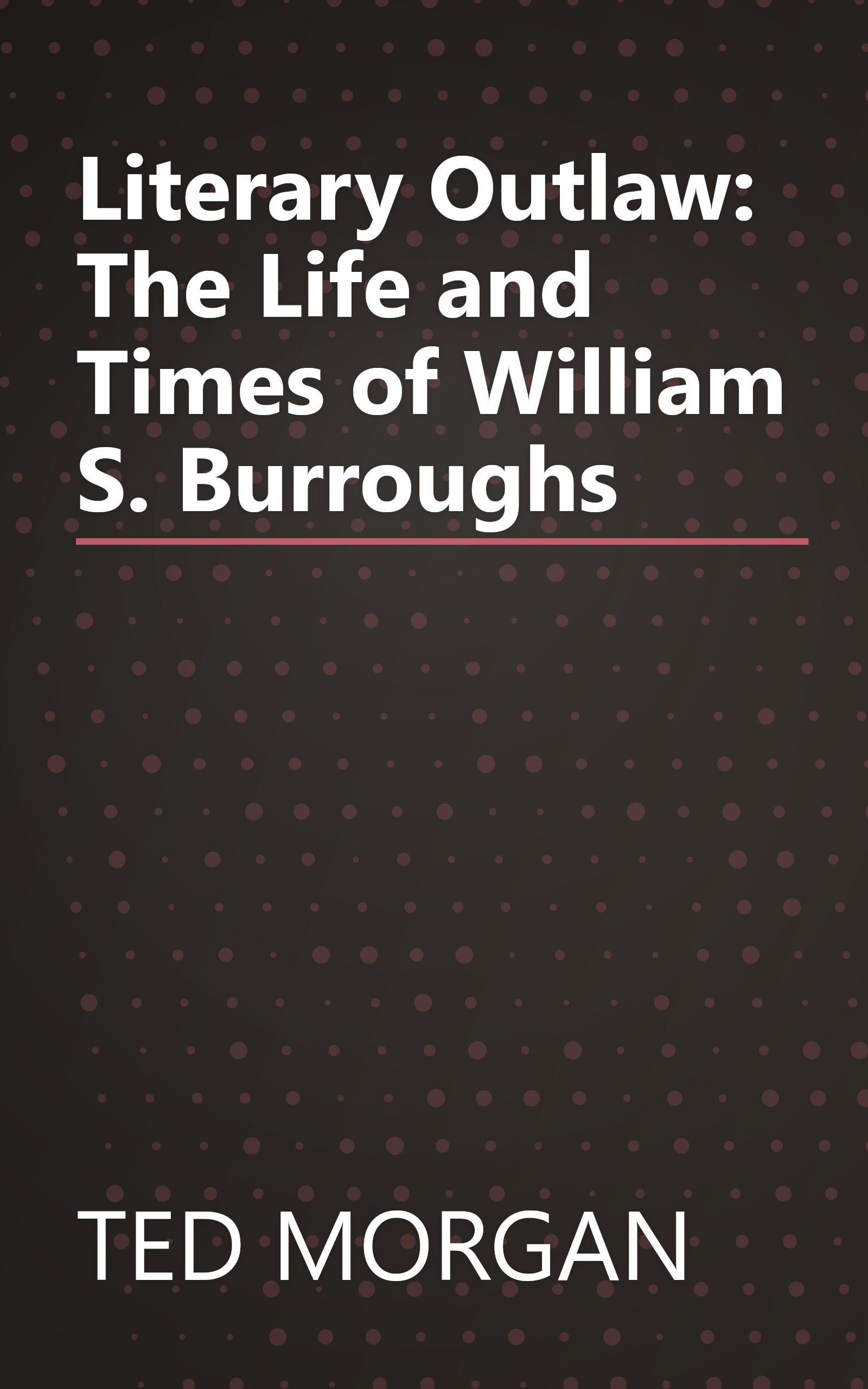 Literary Outlaw: The Life and Times of William S. Burroughs book cover