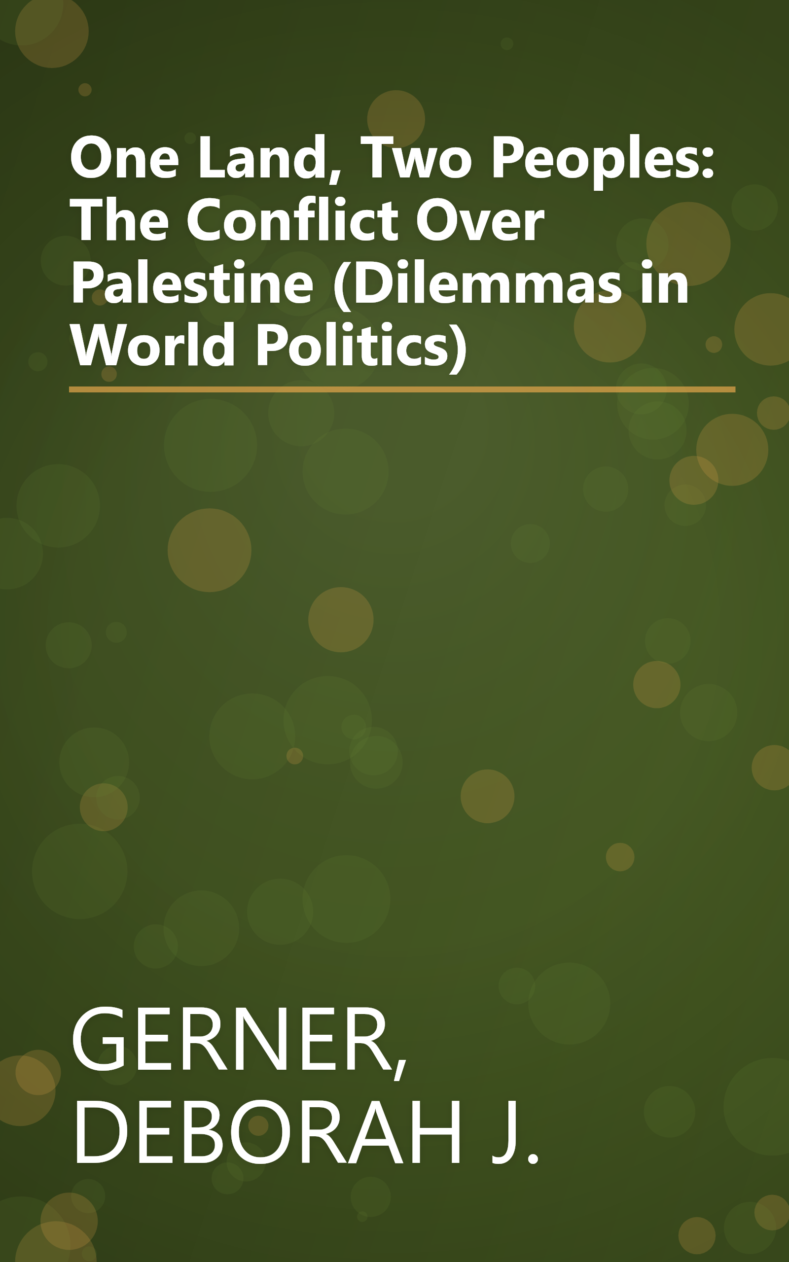One Land, Two Peoples: The Conflict Over Palestine (Dilemmas in World Politics) book cover
