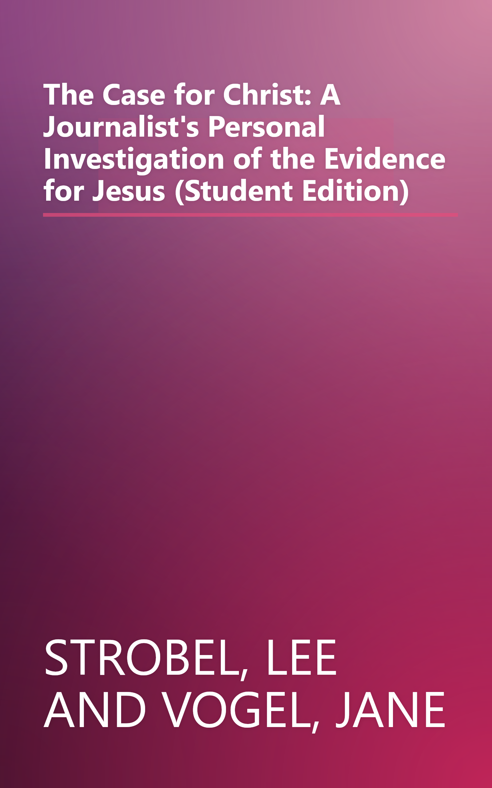 The Case for Christ: A Journalist's Personal Investigation of the Evidence for Jesus (Student Edition) book cover