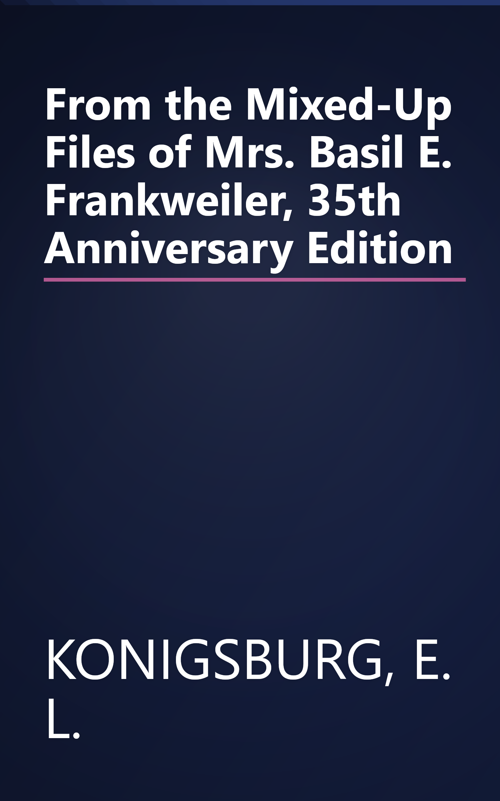 From the Mixed-Up Files of Mrs. Basil E. Frankweiler, 35th Anniversary Edition book cover