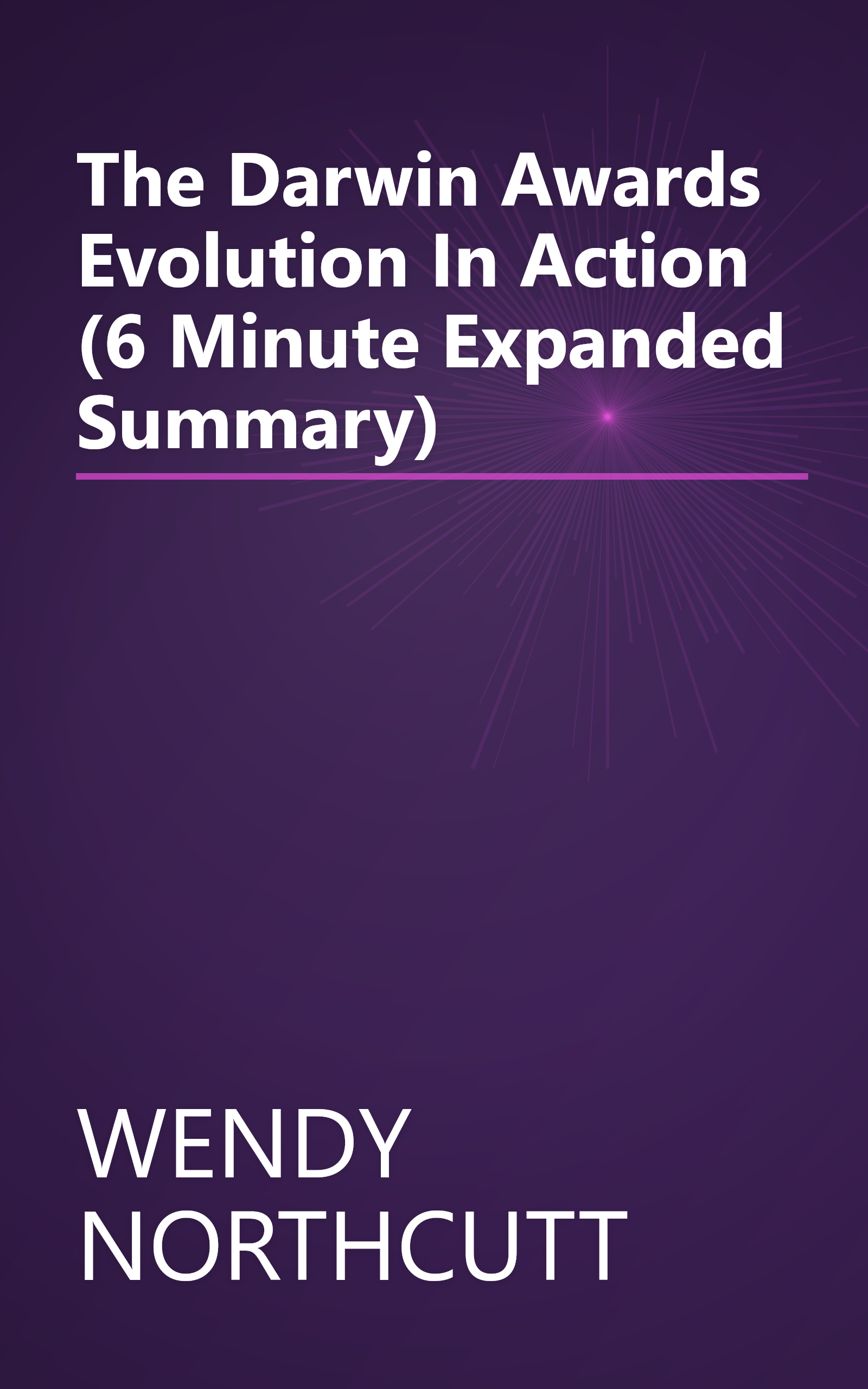 The Darwin Awards  Evolution In Action (6 Minute   Expanded Summary) book cover