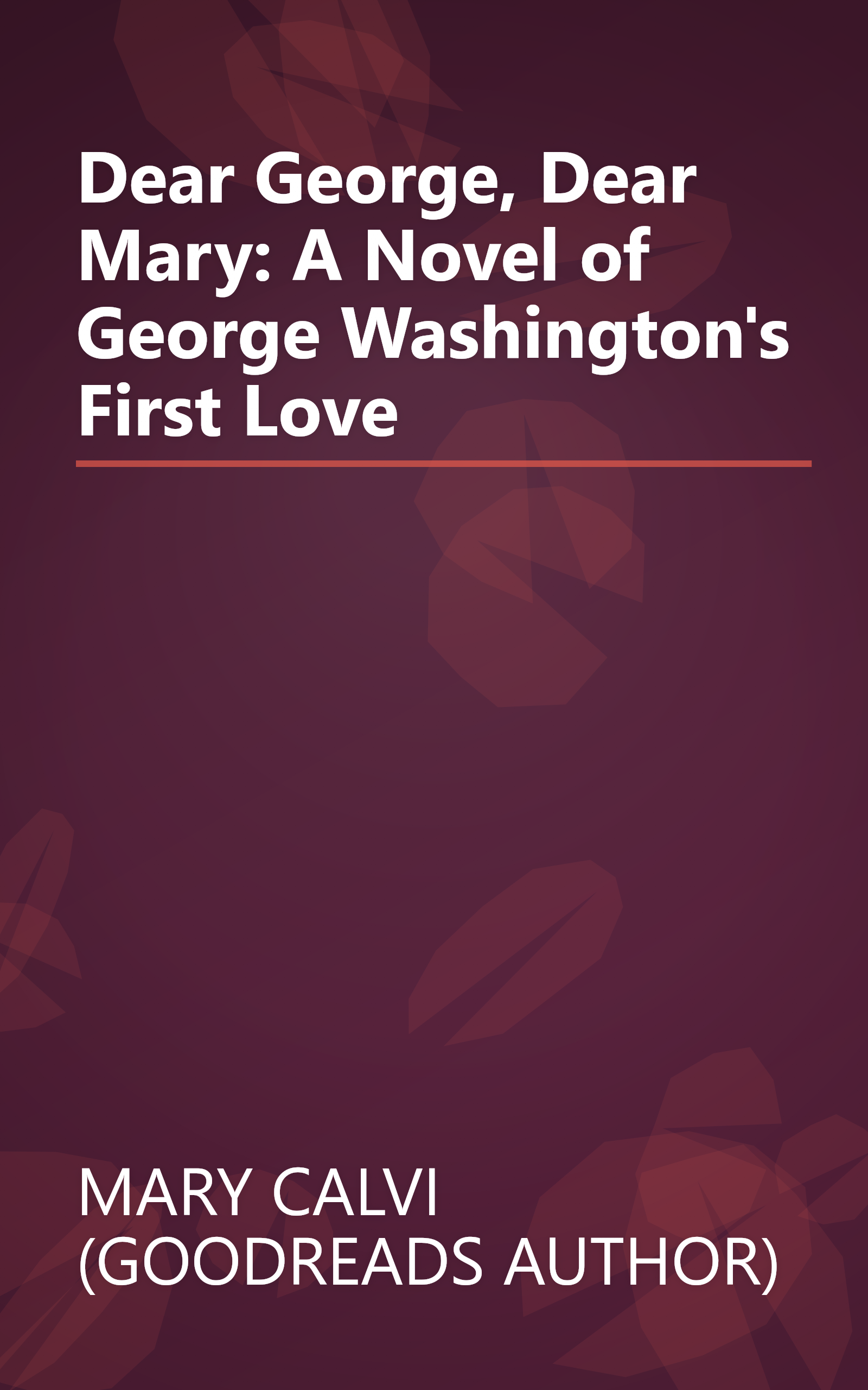 Dear George, Dear Mary: A Novel of George Washington's First Love book cover