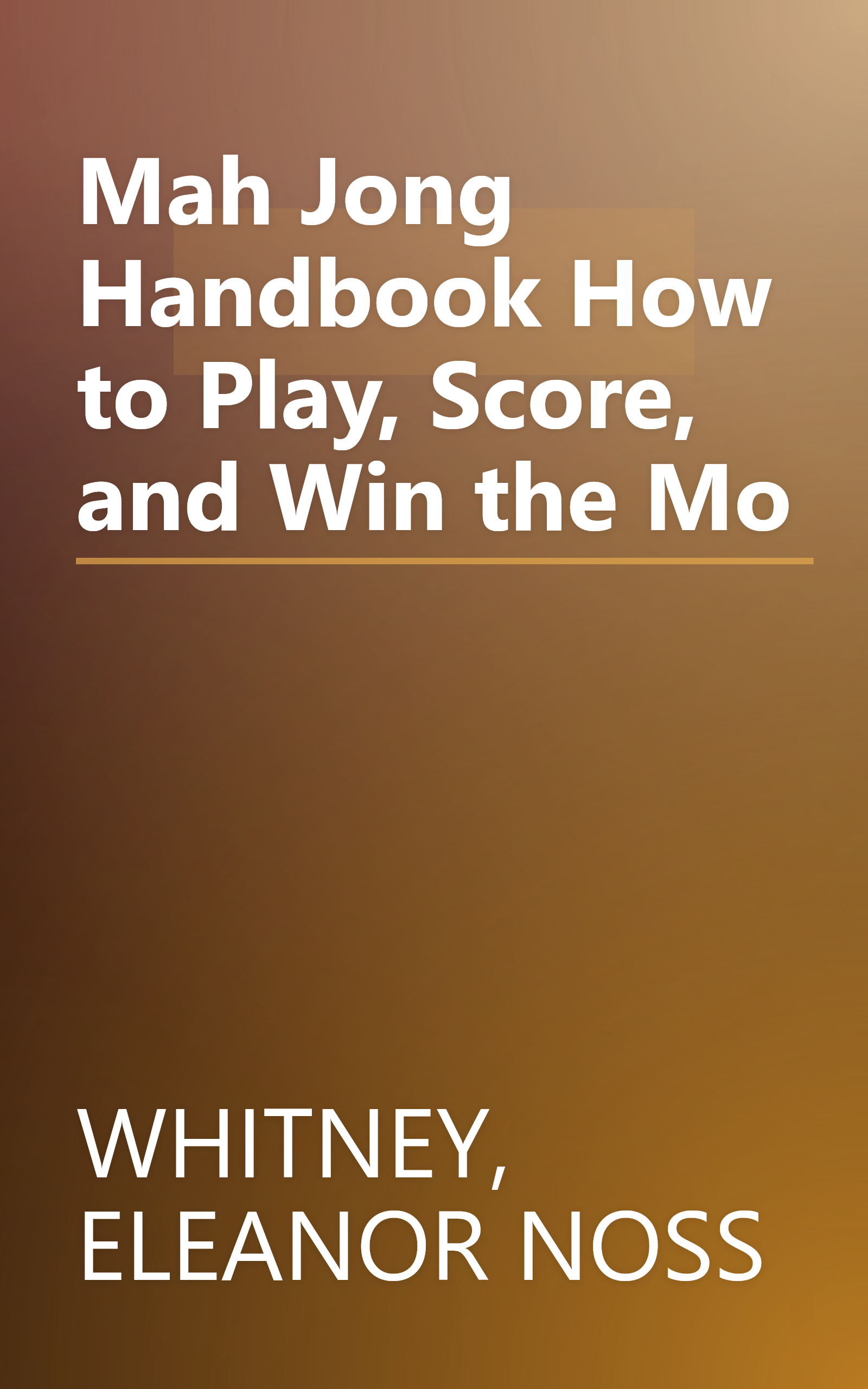Mah Jong Handbook How to Play, Score, and Win the Mo book cover