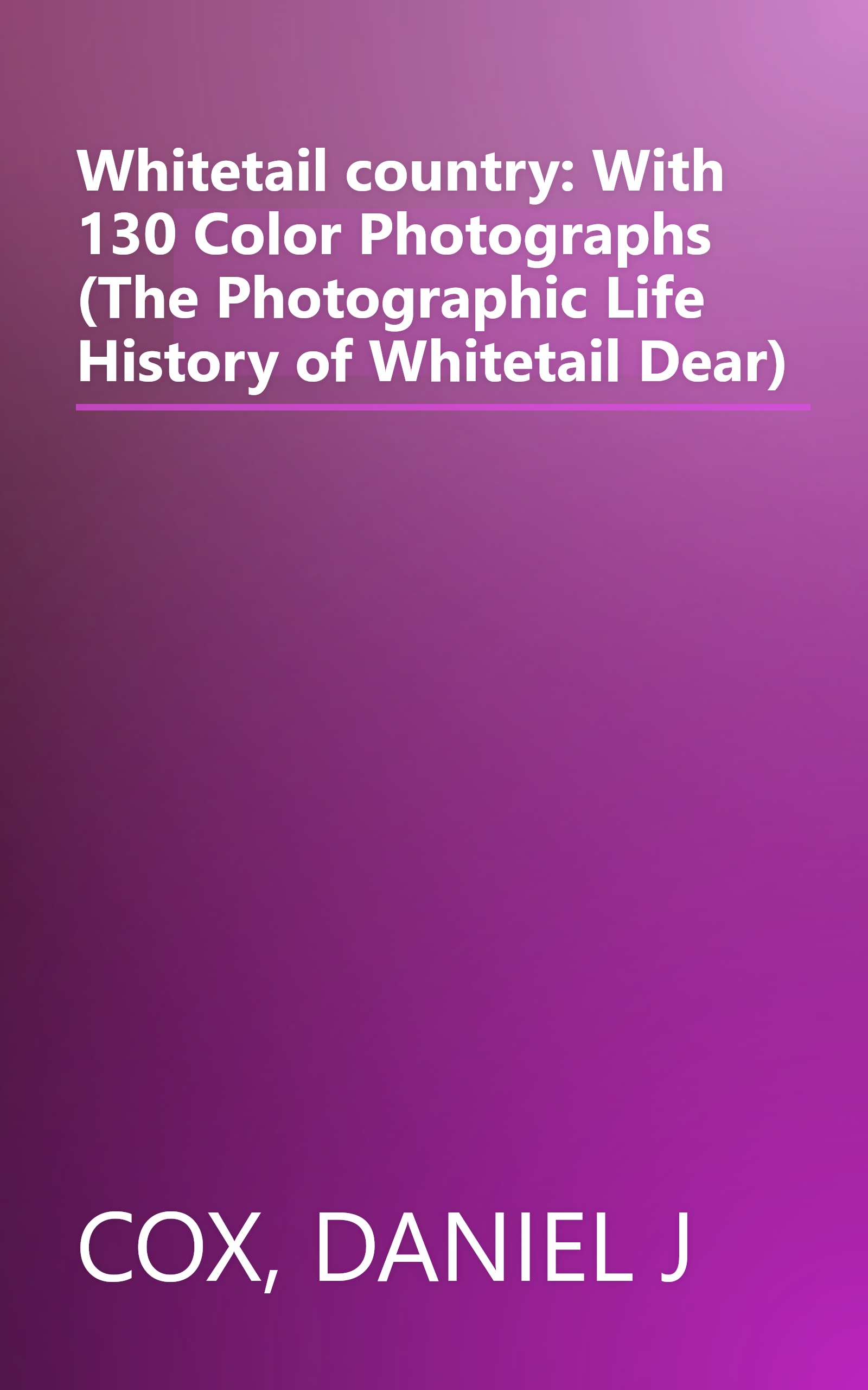 Whitetail country: With 130 Color Photographs (The Photographic Life History of Whitetail Dear) book cover