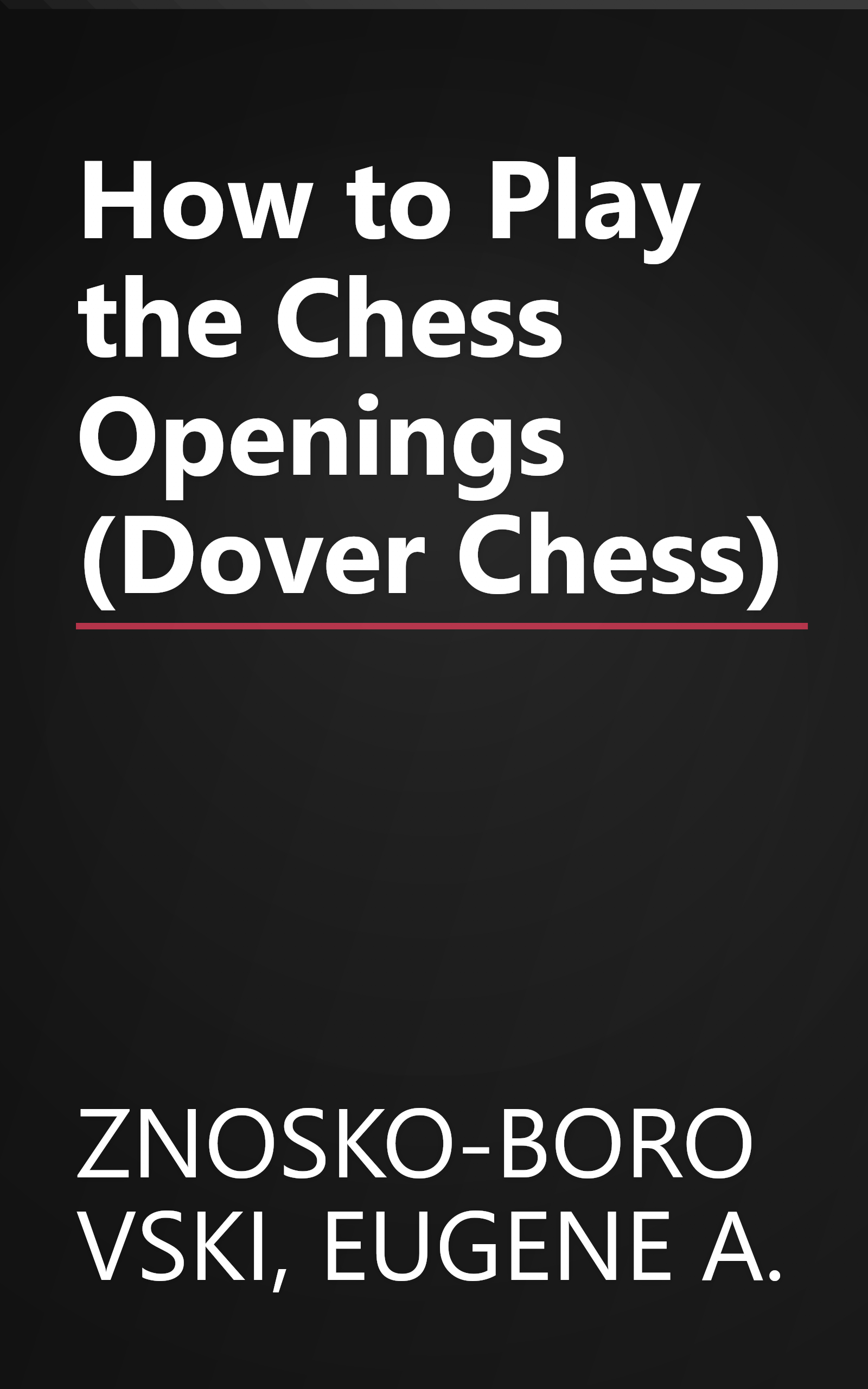 How to Play the Chess Openings (Dover Chess) book cover