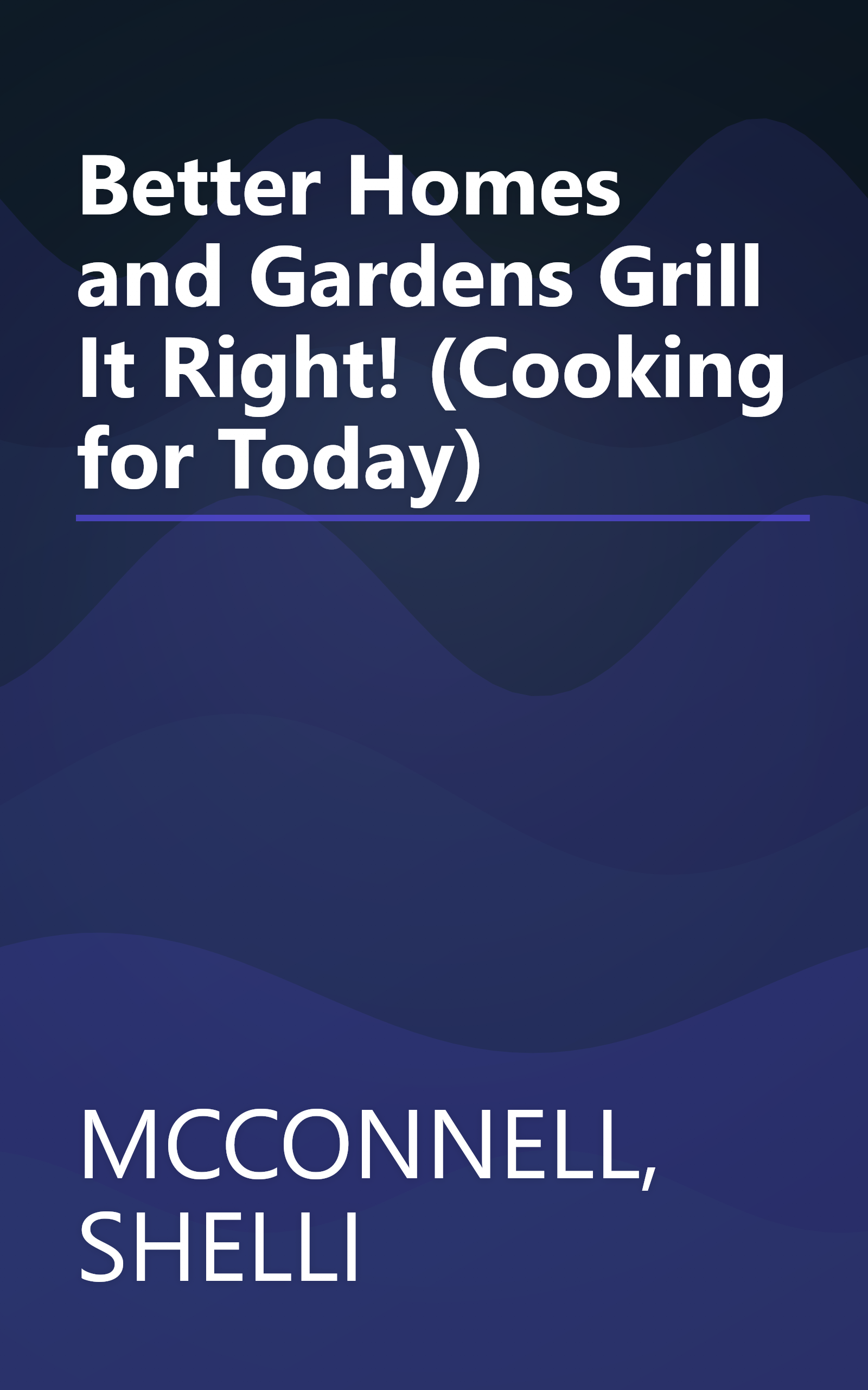 Better Homes and Gardens Grill It Right! (Cooking for Today) book cover