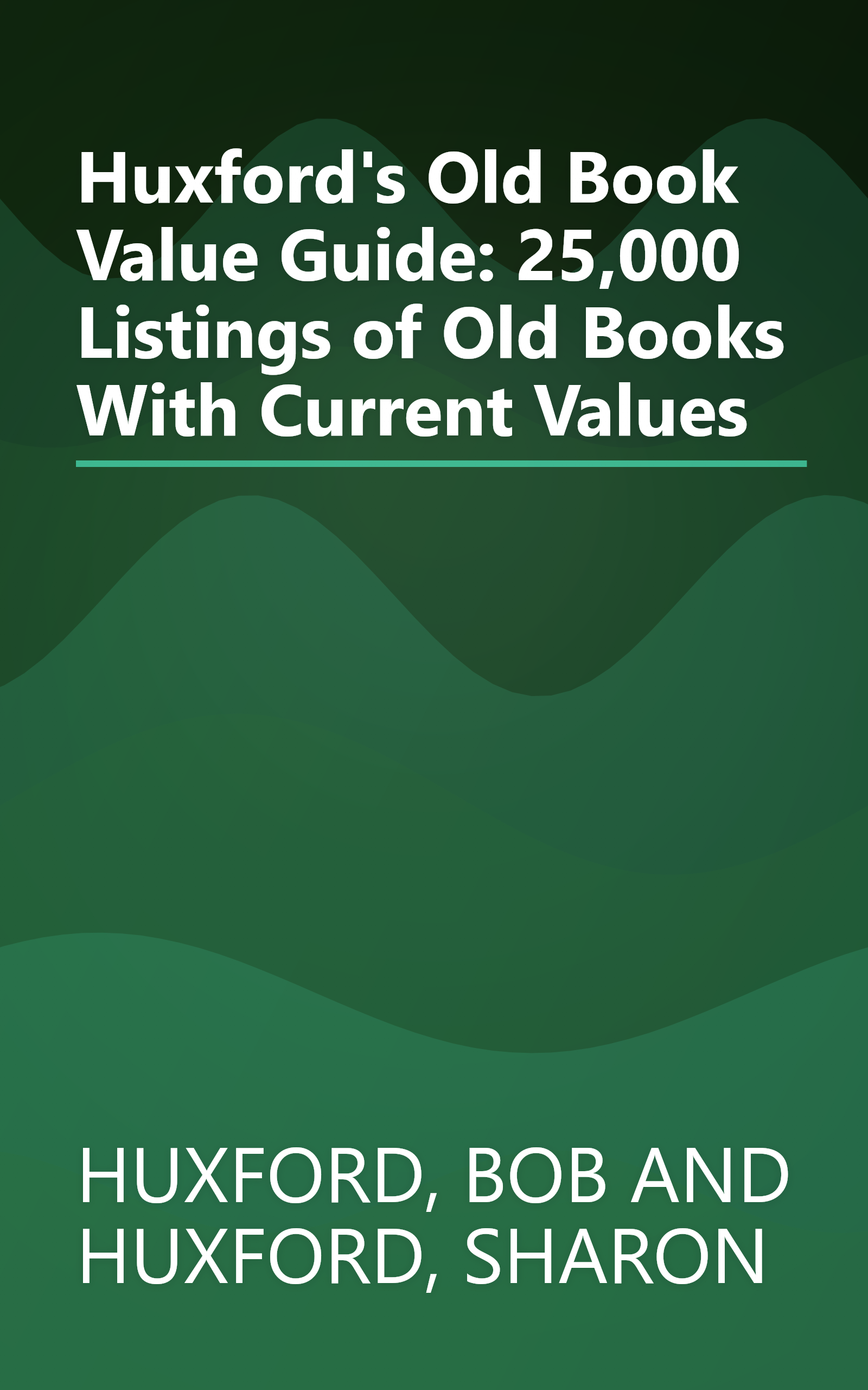 Huxford's Old Book Value Guide: 25,000 Listings of Old Books With Current Values book cover