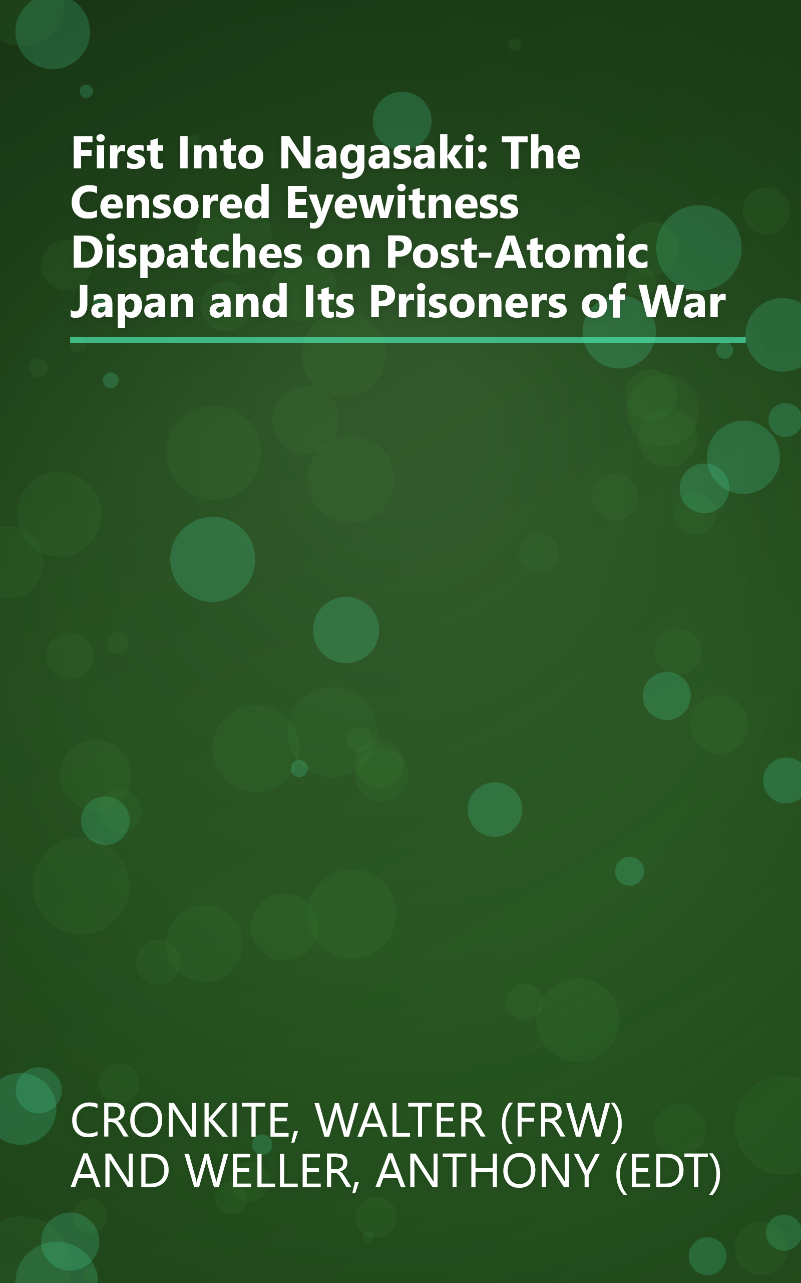 First Into Nagasaki: The Censored Eyewitness Dispatches on Post-Atomic Japan and Its Prisoners of War book cover