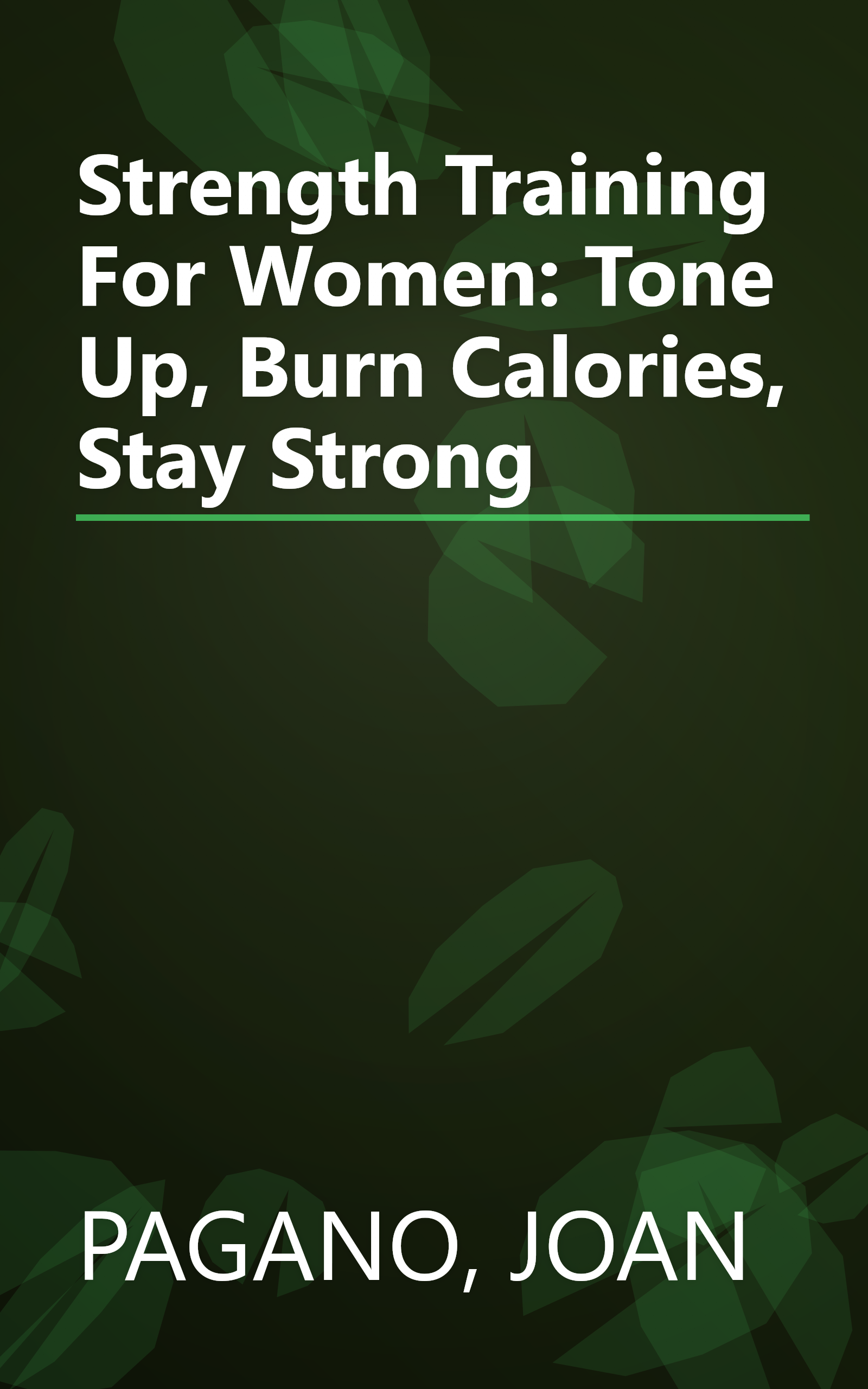 Strength Training For Women: Tone Up, Burn Calories, Stay Strong book cover