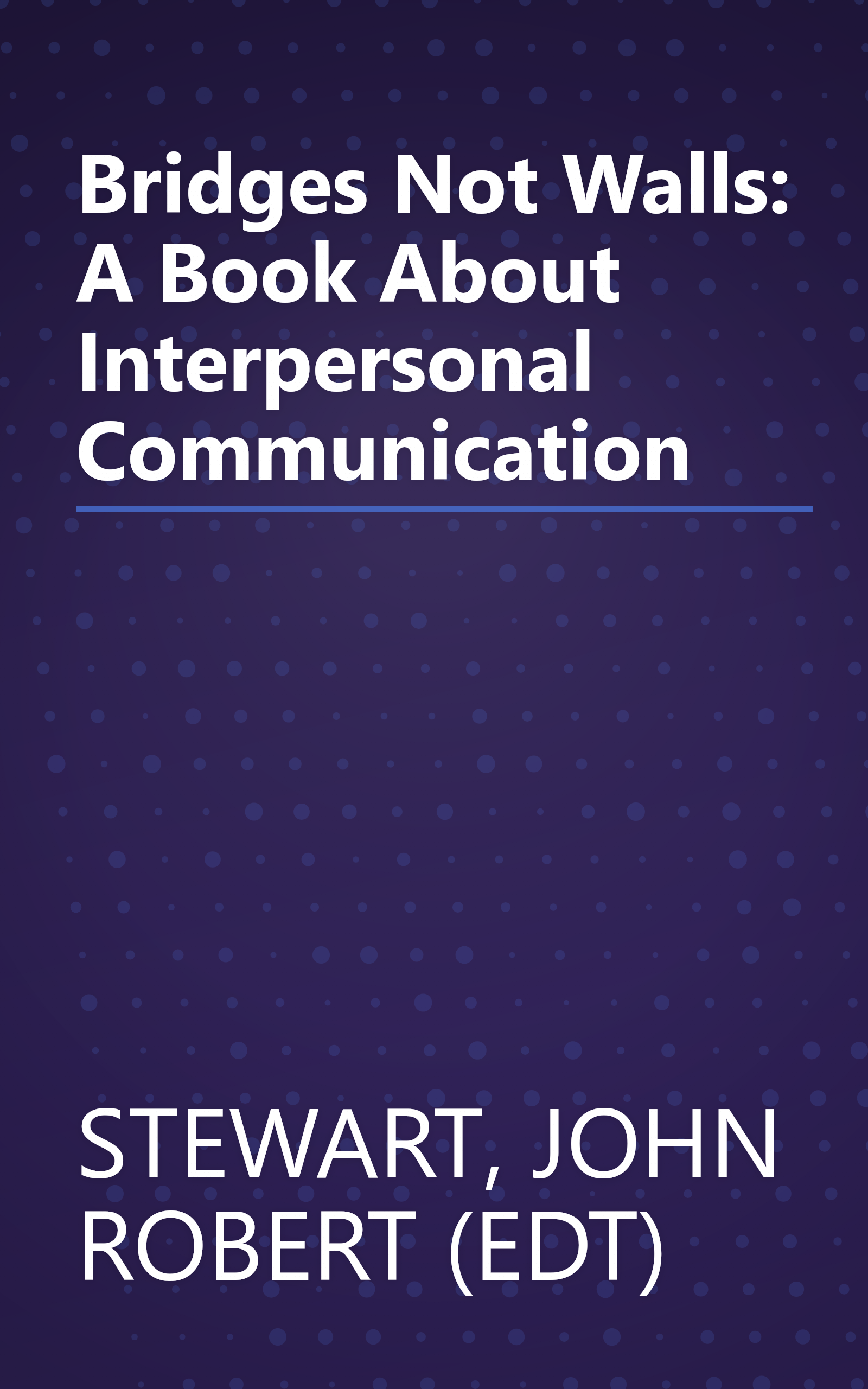 Bridges Not Walls: A Book About Interpersonal Communication book cover