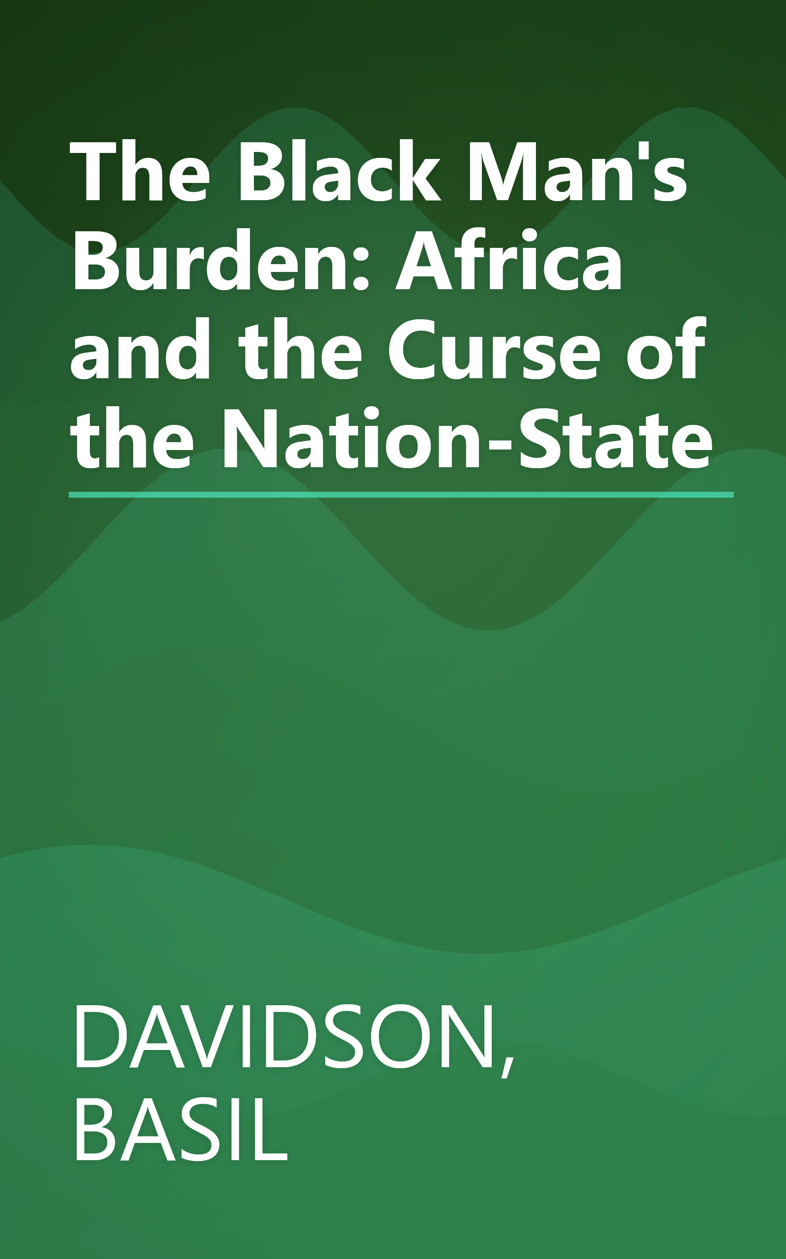 The Black Man's Burden: Africa and the Curse of the Nation-State book cover