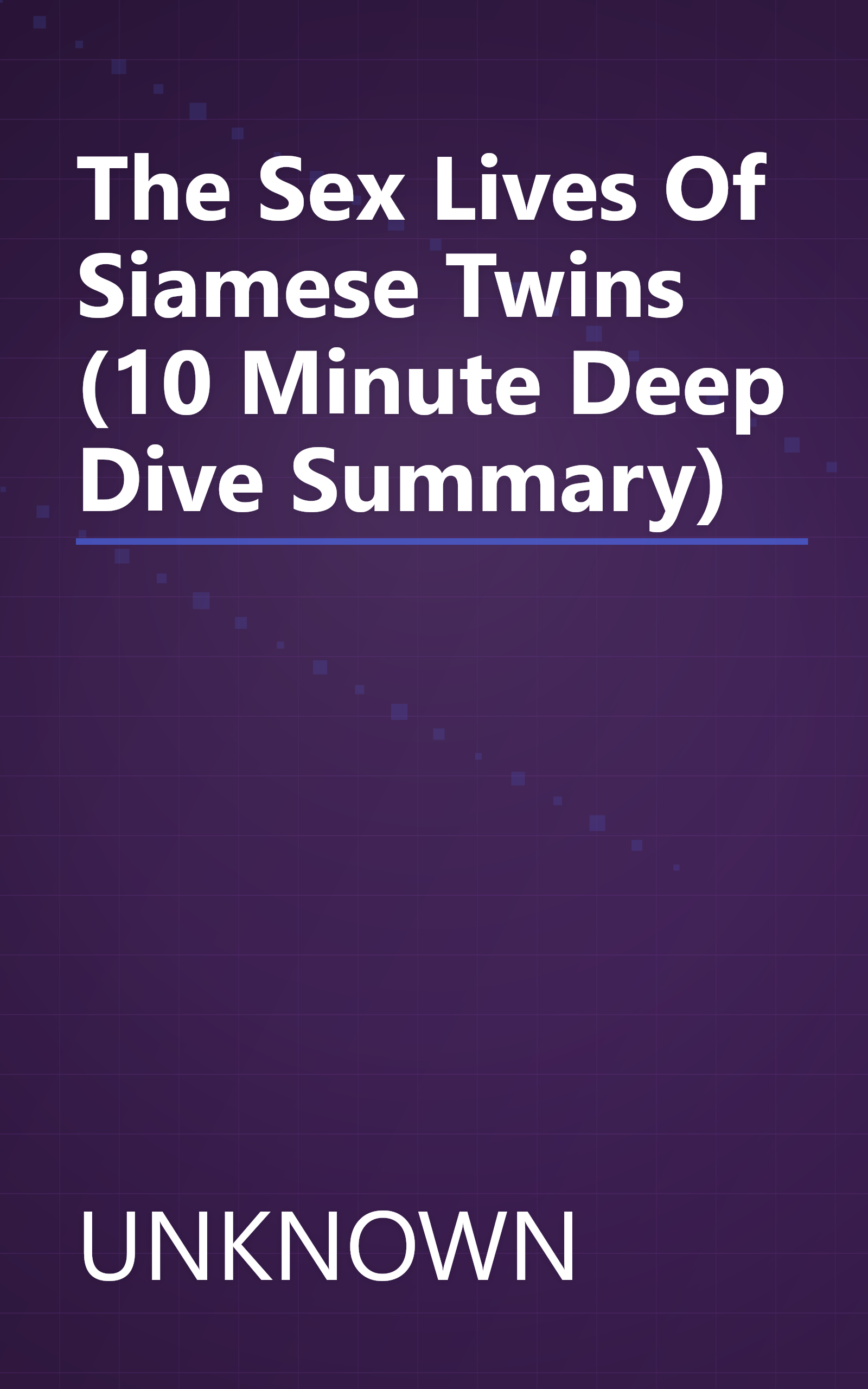 The Sex Lives Of Siamese Twins (10 Minute   Deep Dive Summary) book cover