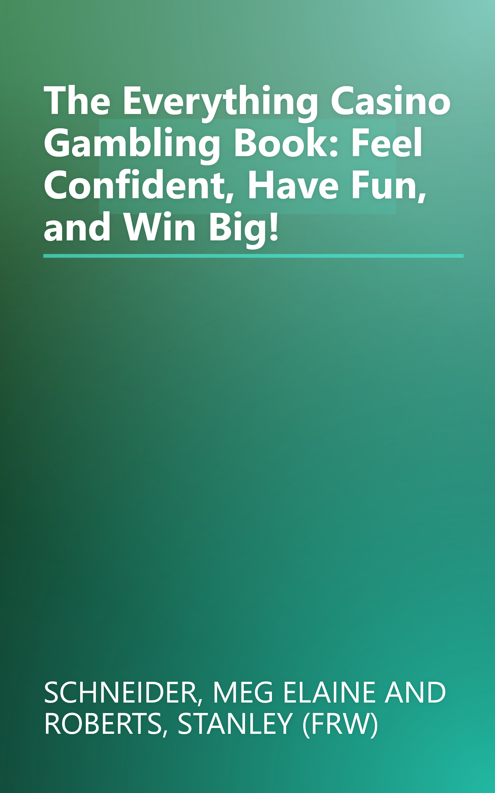 The Everything Casino Gambling Book: Feel Confident, Have Fun, and Win Big! book cover