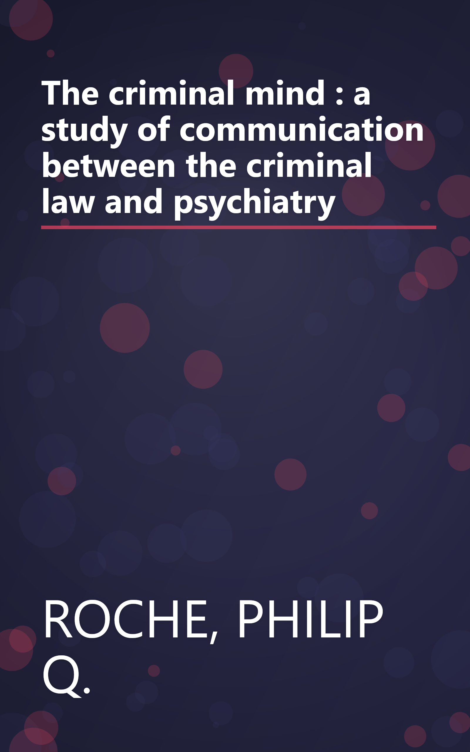 The criminal mind : a study of communication between the criminal law and psychiatry book cover