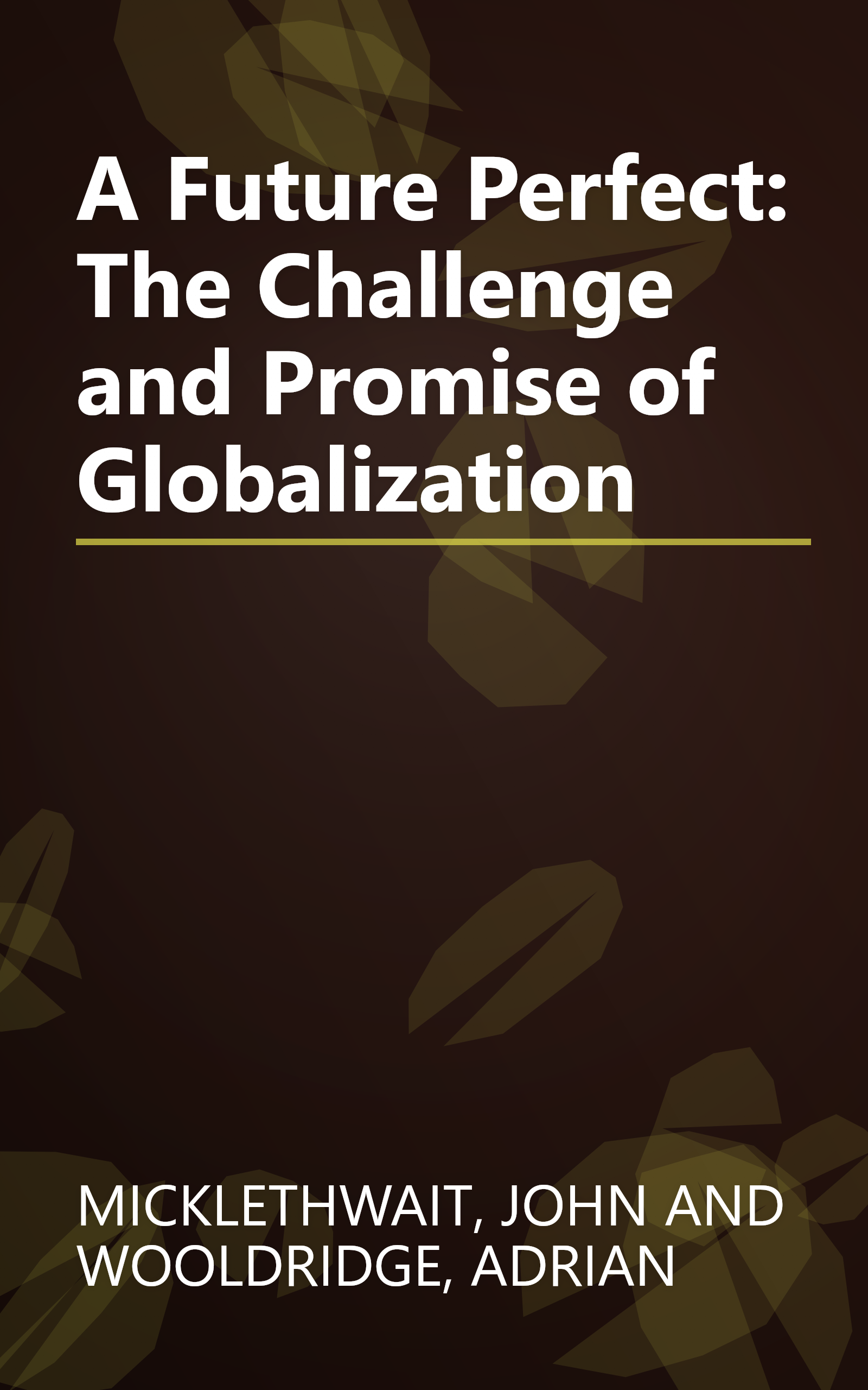 A Future Perfect: The Challenge and Promise of Globalization book cover