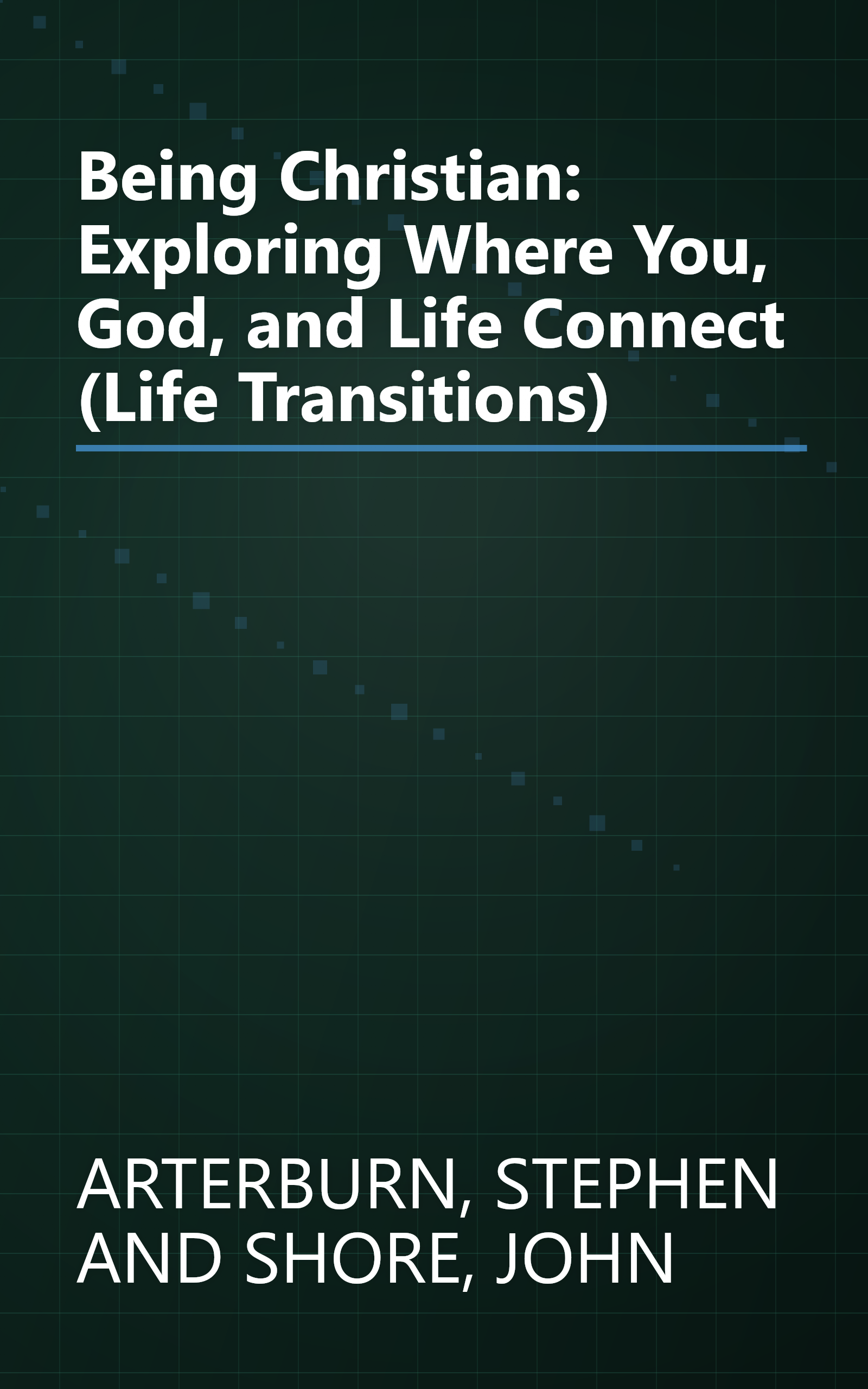 Being Christian: Exploring Where You, God, and Life Connect (Life Transitions) book cover