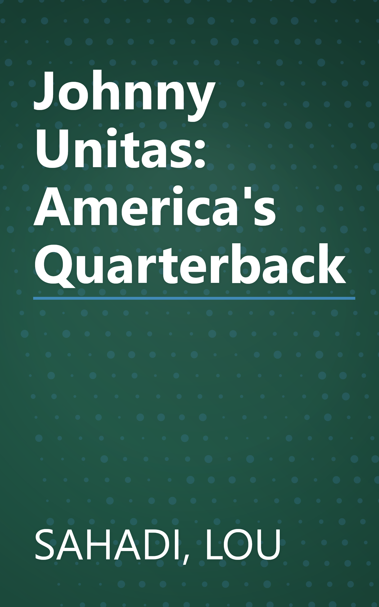 Johnny Unitas: America's Quarterback book cover