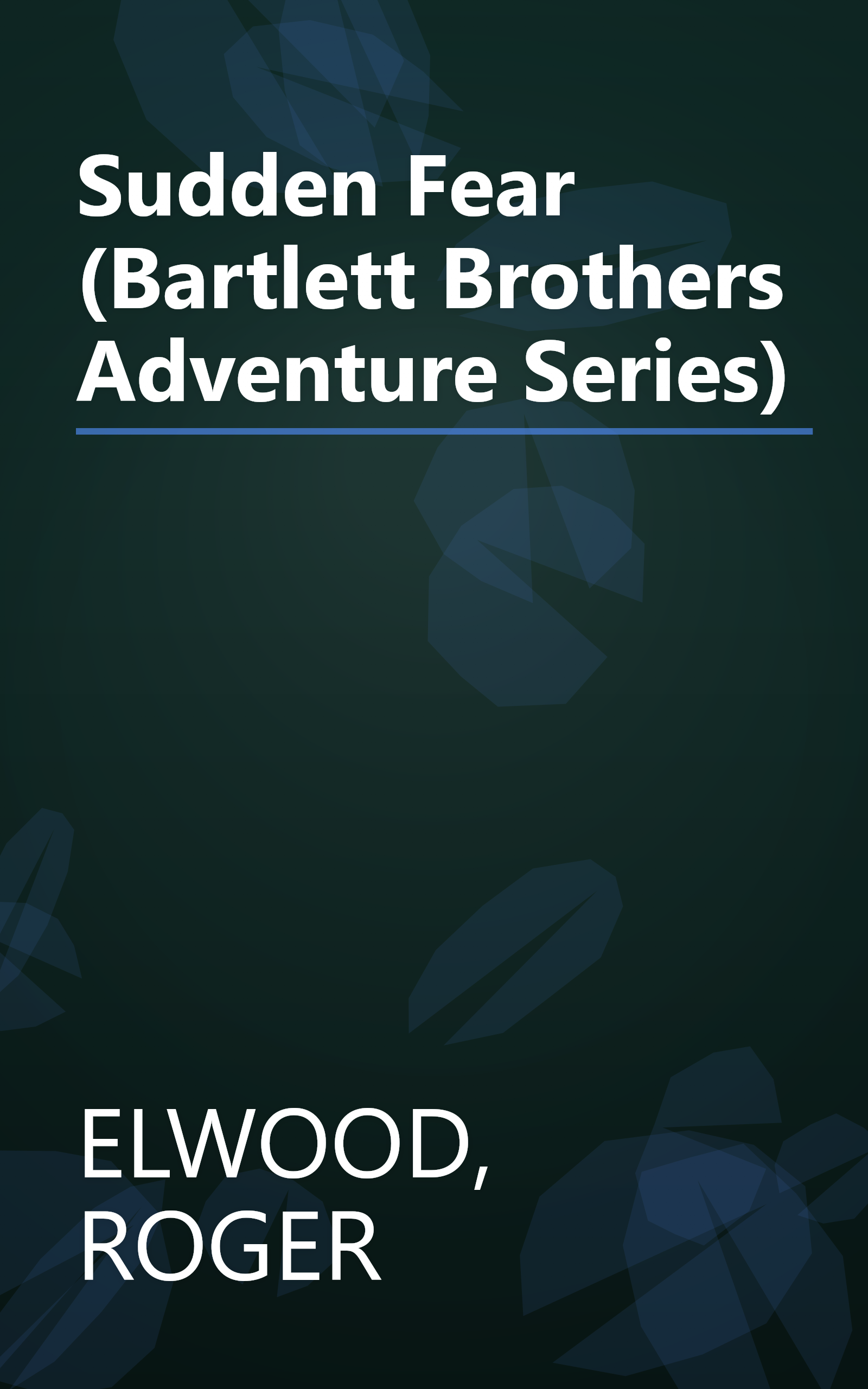 Sudden Fear (Bartlett Brothers Adventure Series) book cover