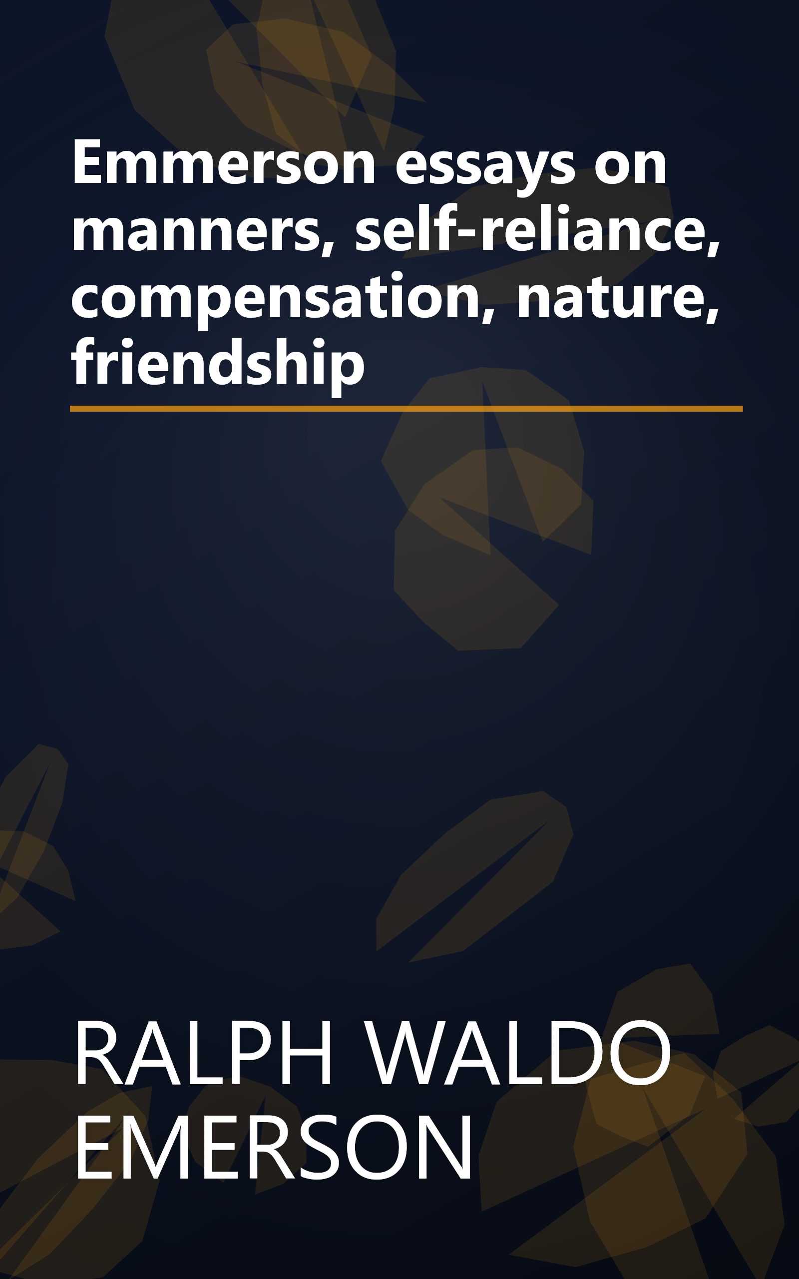 Emmerson essays on manners, self-reliance, compensation, nature, friendship book cover