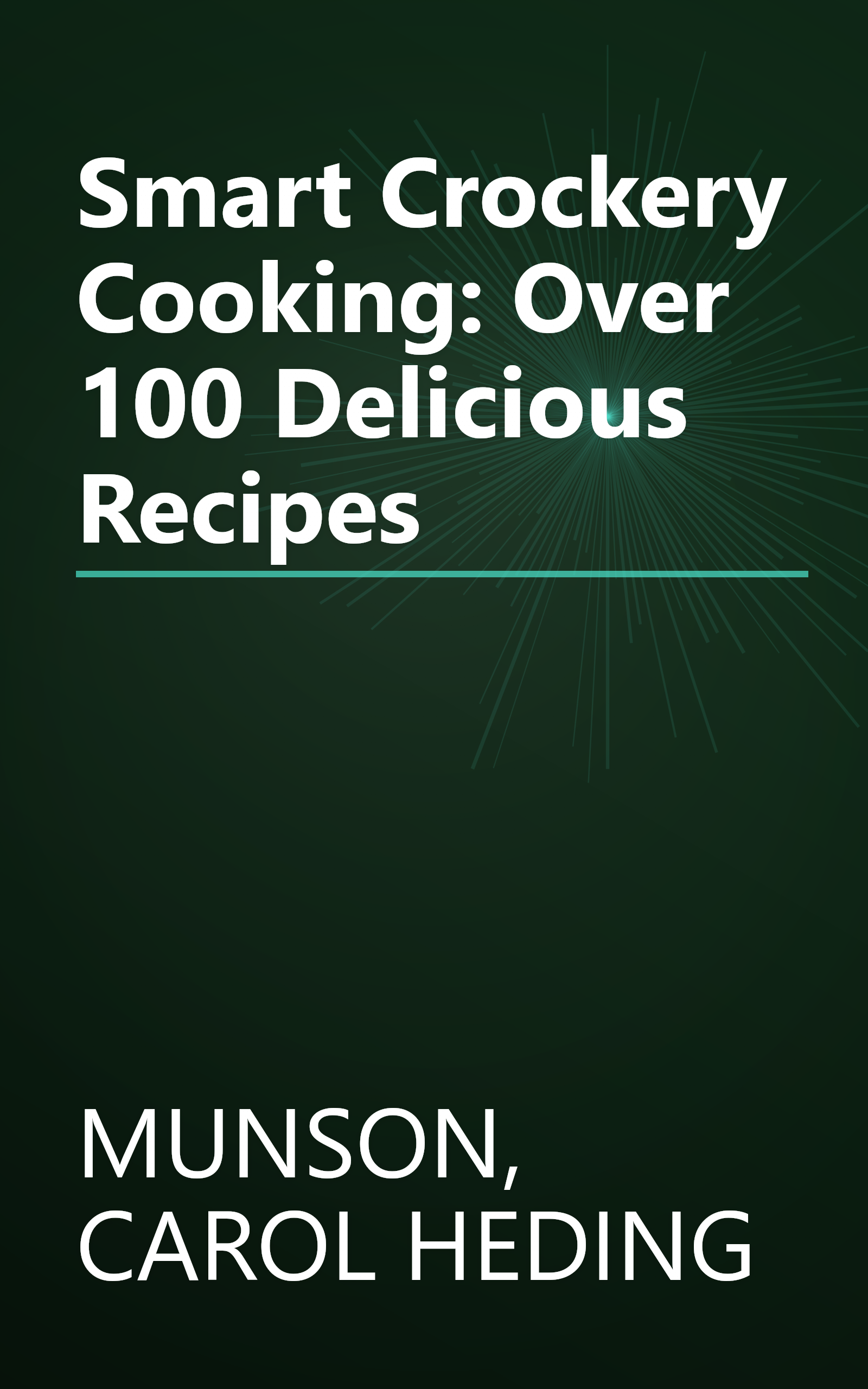 Smart Crockery Cooking: Over 100 Delicious Recipes book cover