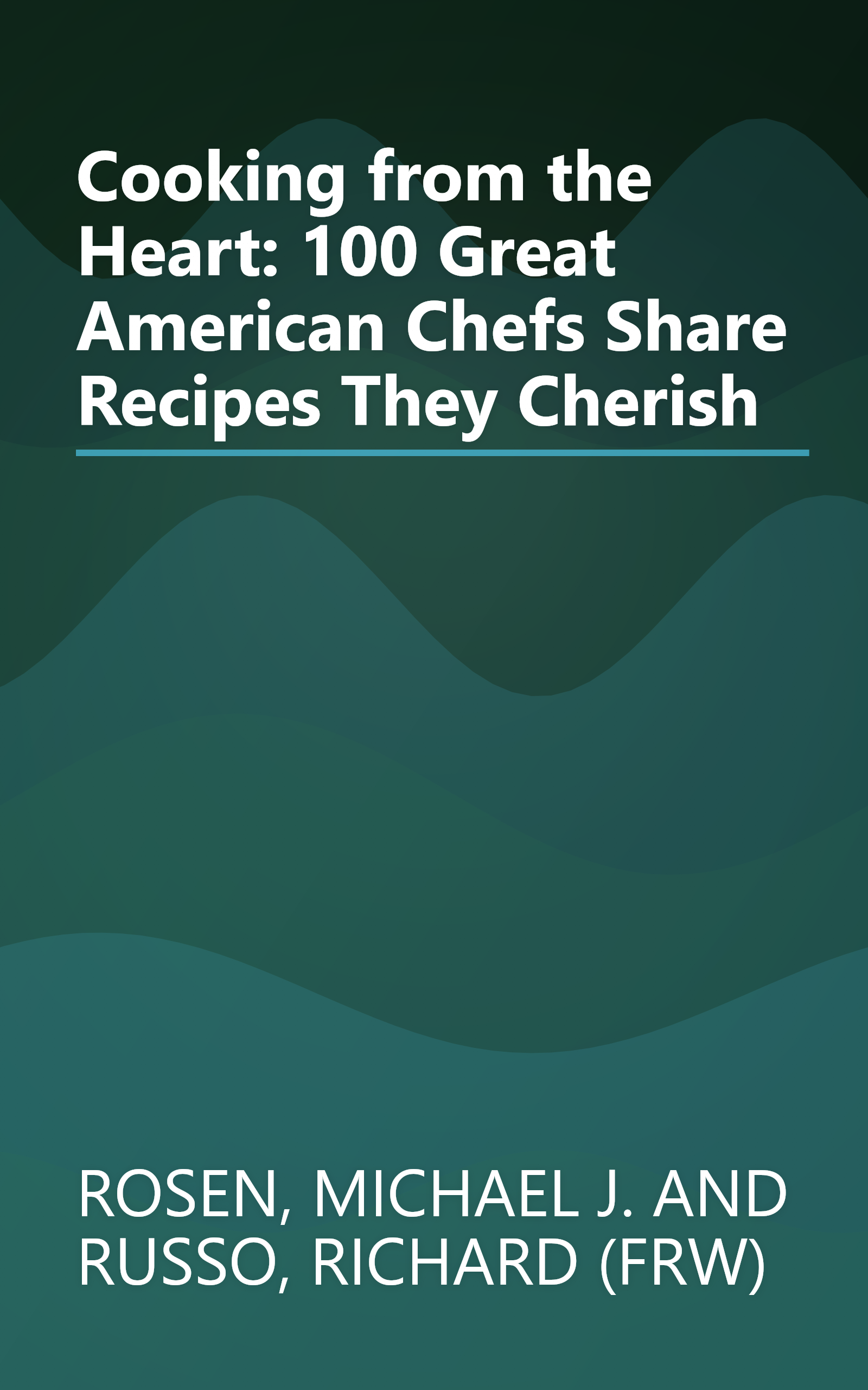 Cooking from the Heart: 100 Great American Chefs Share Recipes They Cherish book cover