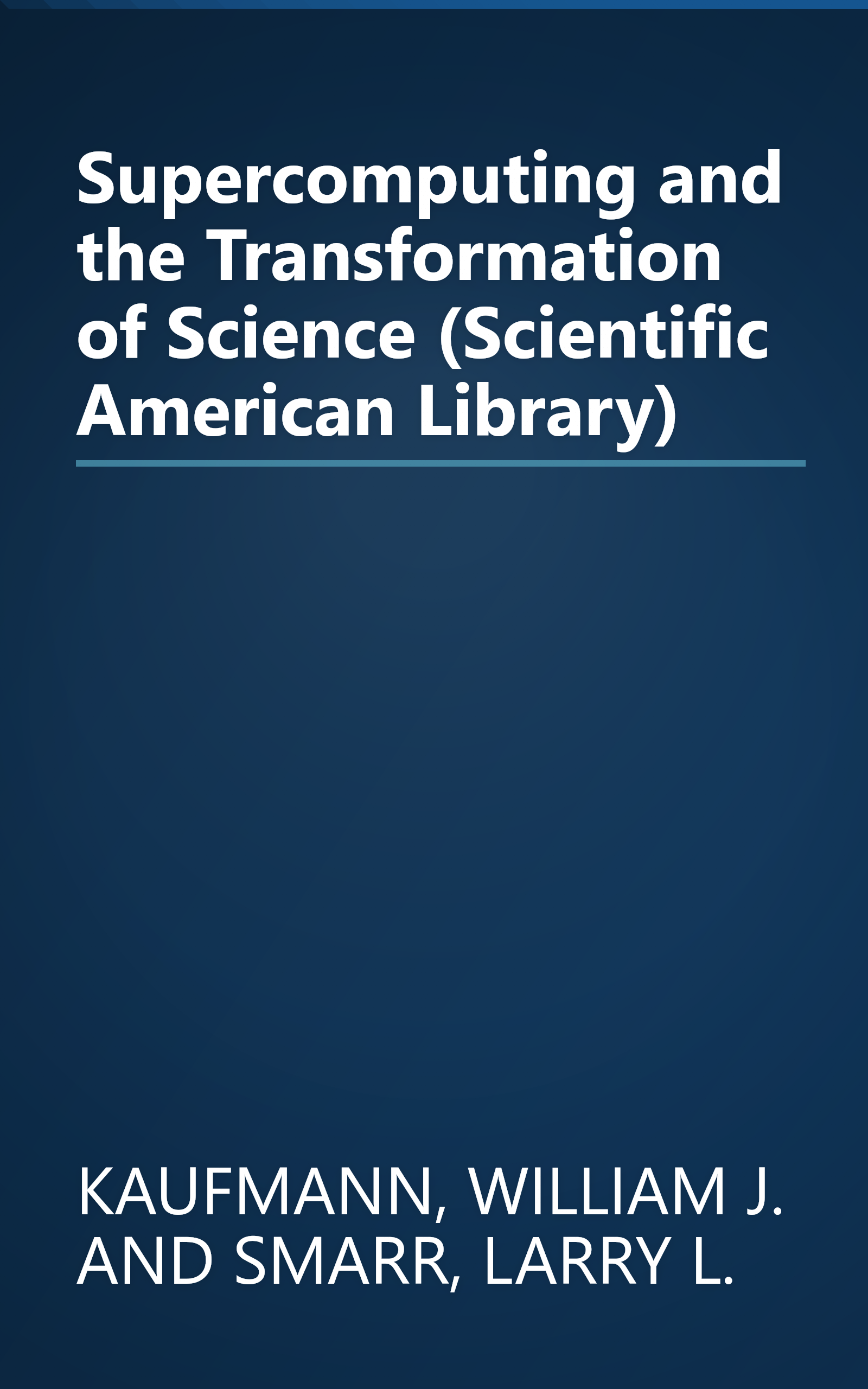 Supercomputing and the Transformation of Science (Scientific American Library) book cover