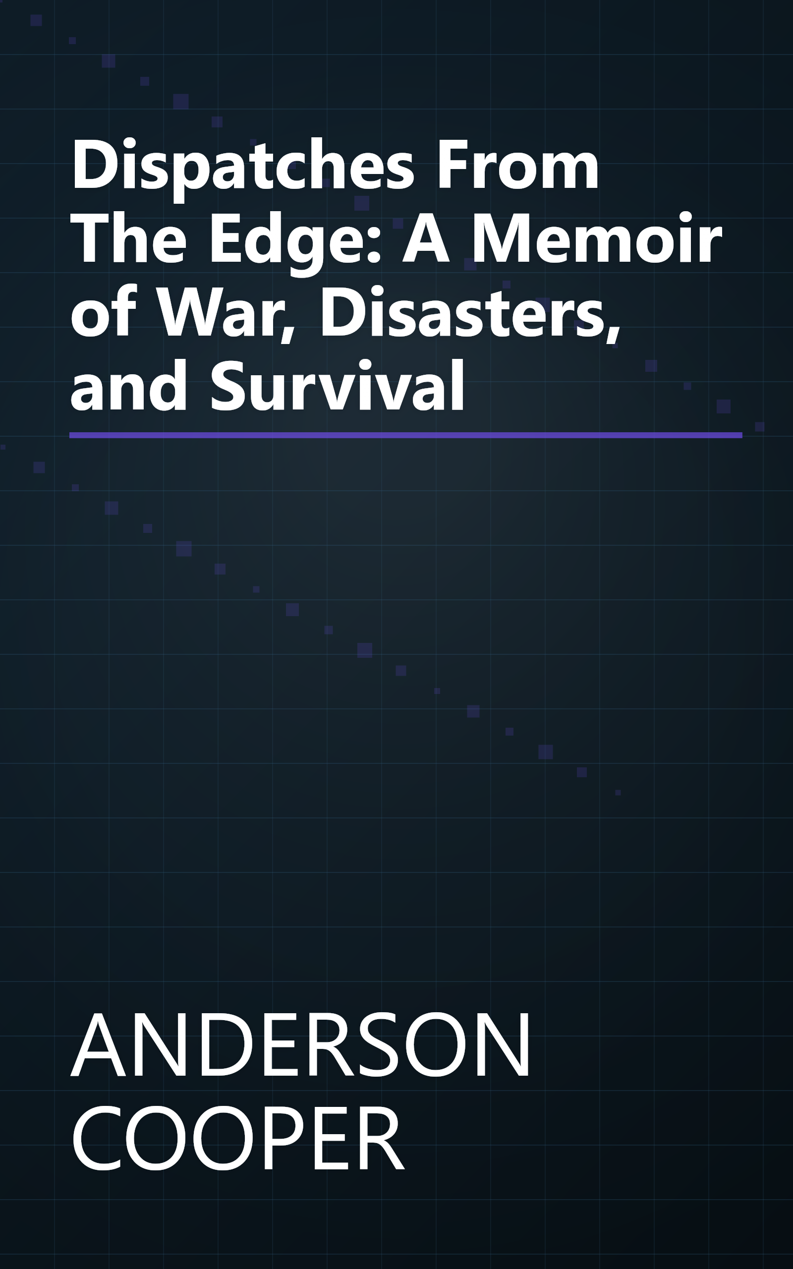 Dispatches From The Edge: A Memoir of War, Disasters, and Survival book cover