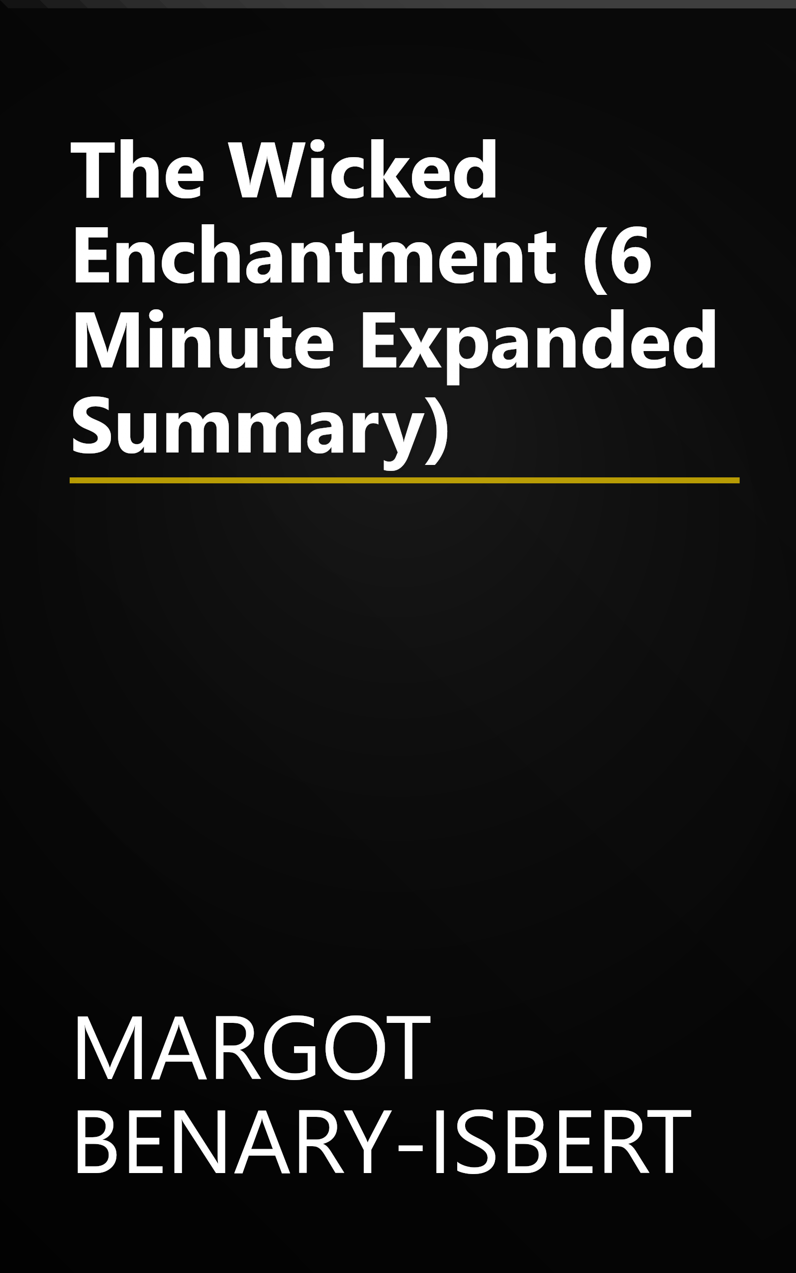 The Wicked Enchantment (6 Minute   Expanded Summary) book cover