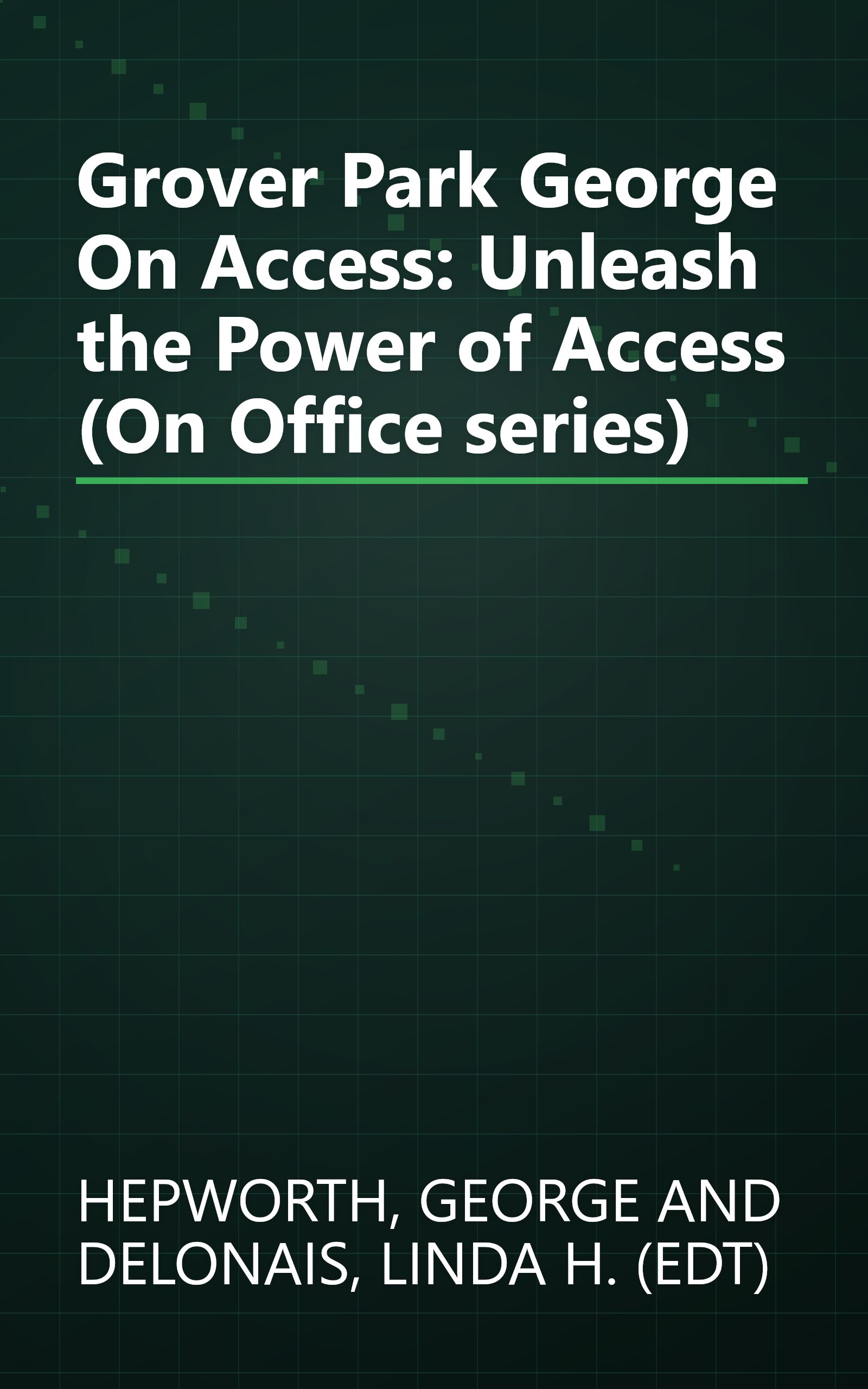 Grover Park George On Access: Unleash the Power of Access (On Office series) book cover