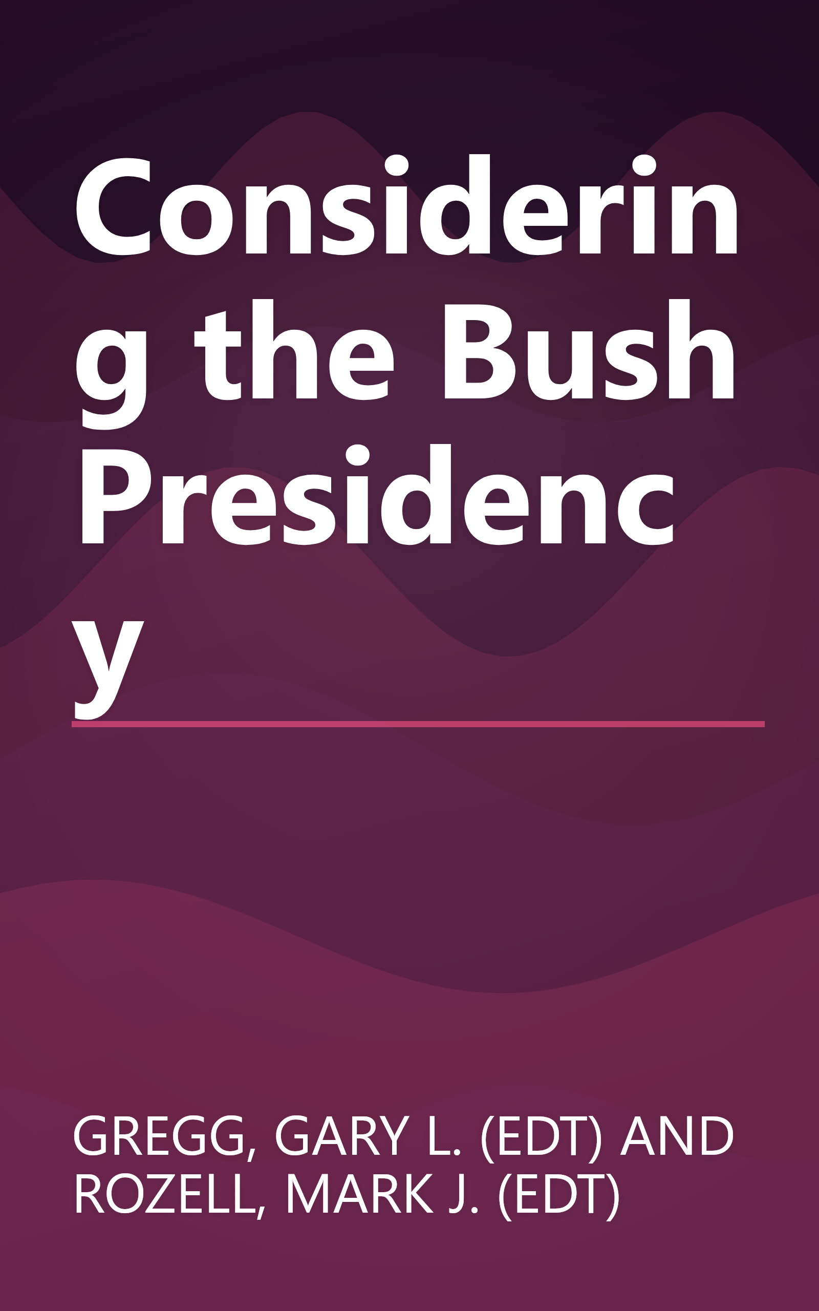 Considering the Bush Presidency book cover