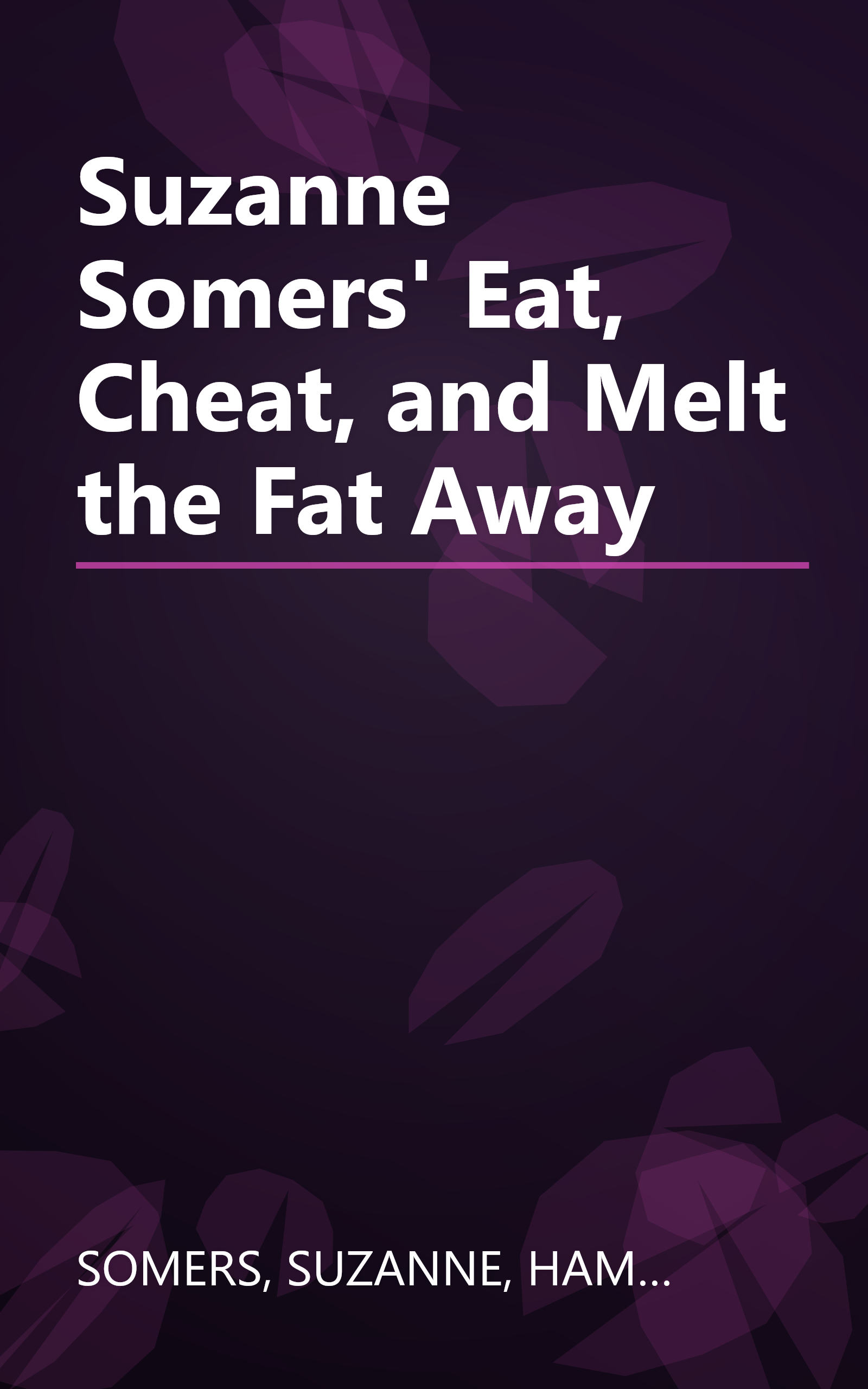 Suzanne Somers' Eat, Cheat, and Melt the Fat Away book cover