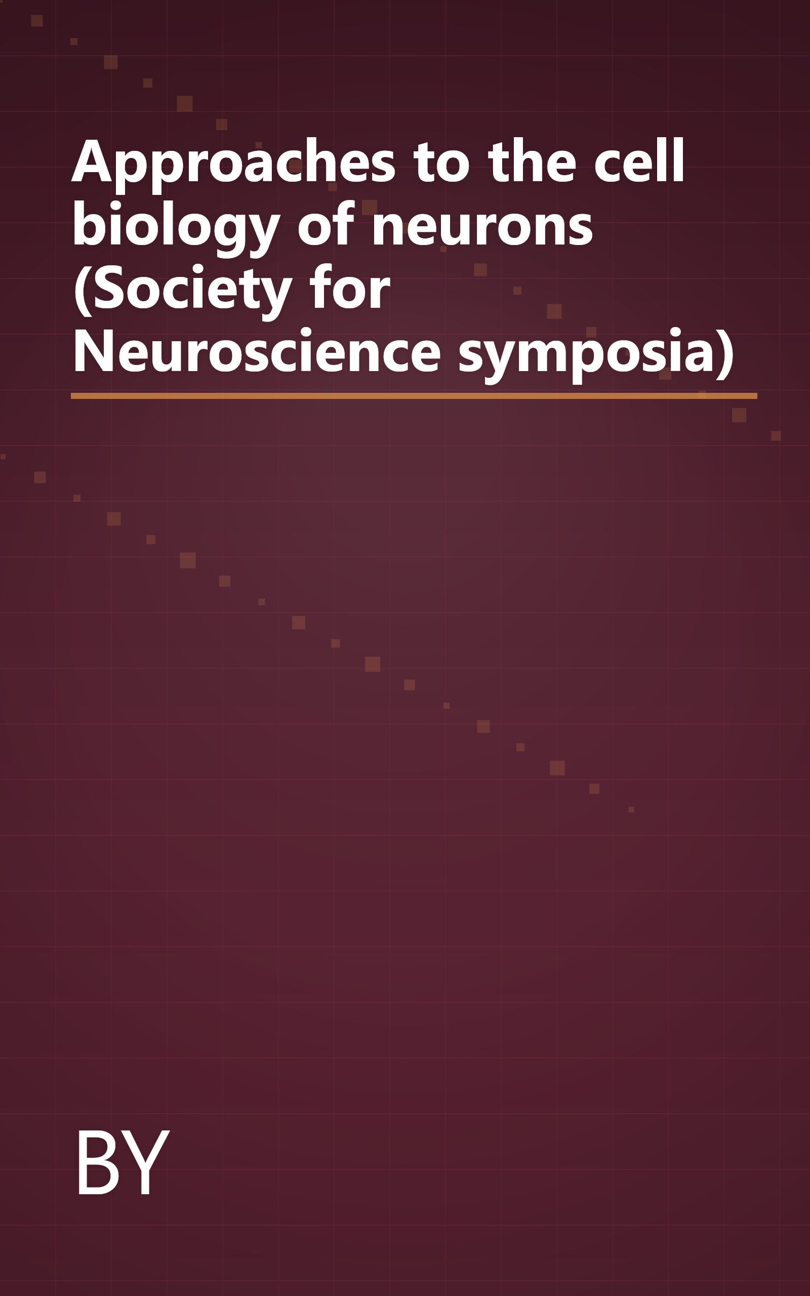 Approaches to the cell biology of neurons (Society for Neuroscience symposia) book cover