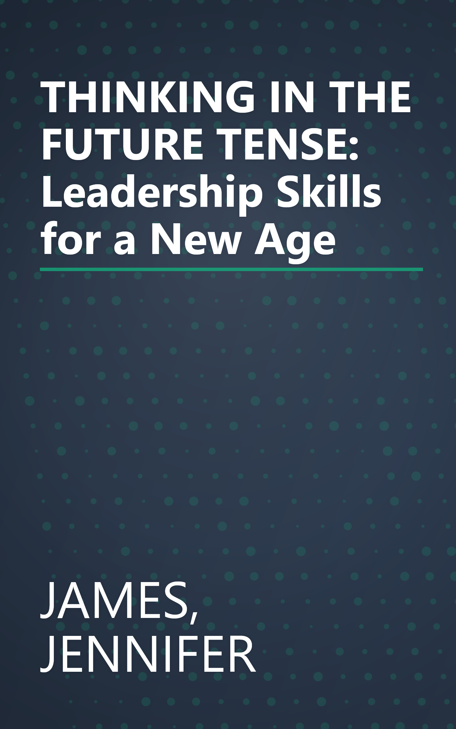 THINKING IN THE FUTURE TENSE: Leadership Skills for a New Age book cover
