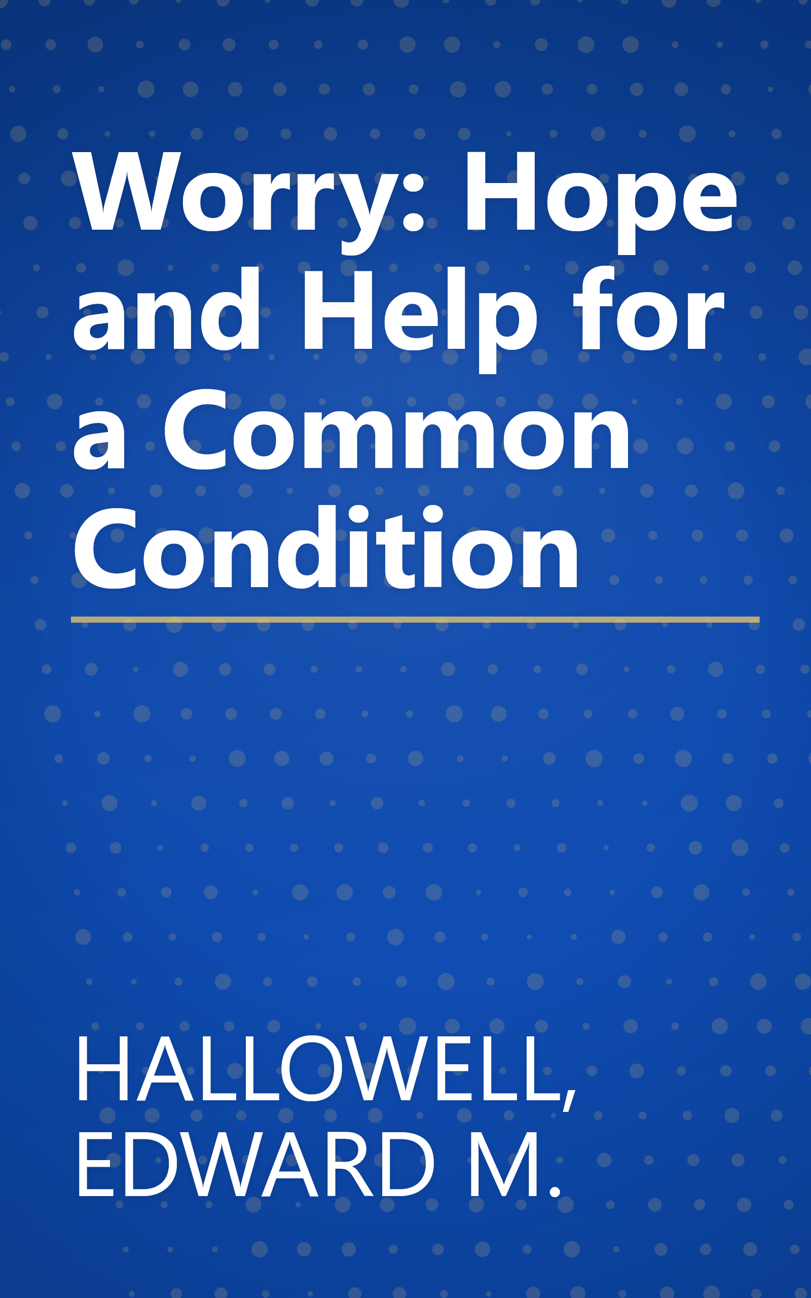Worry: Hope and Help for a Common Condition book cover