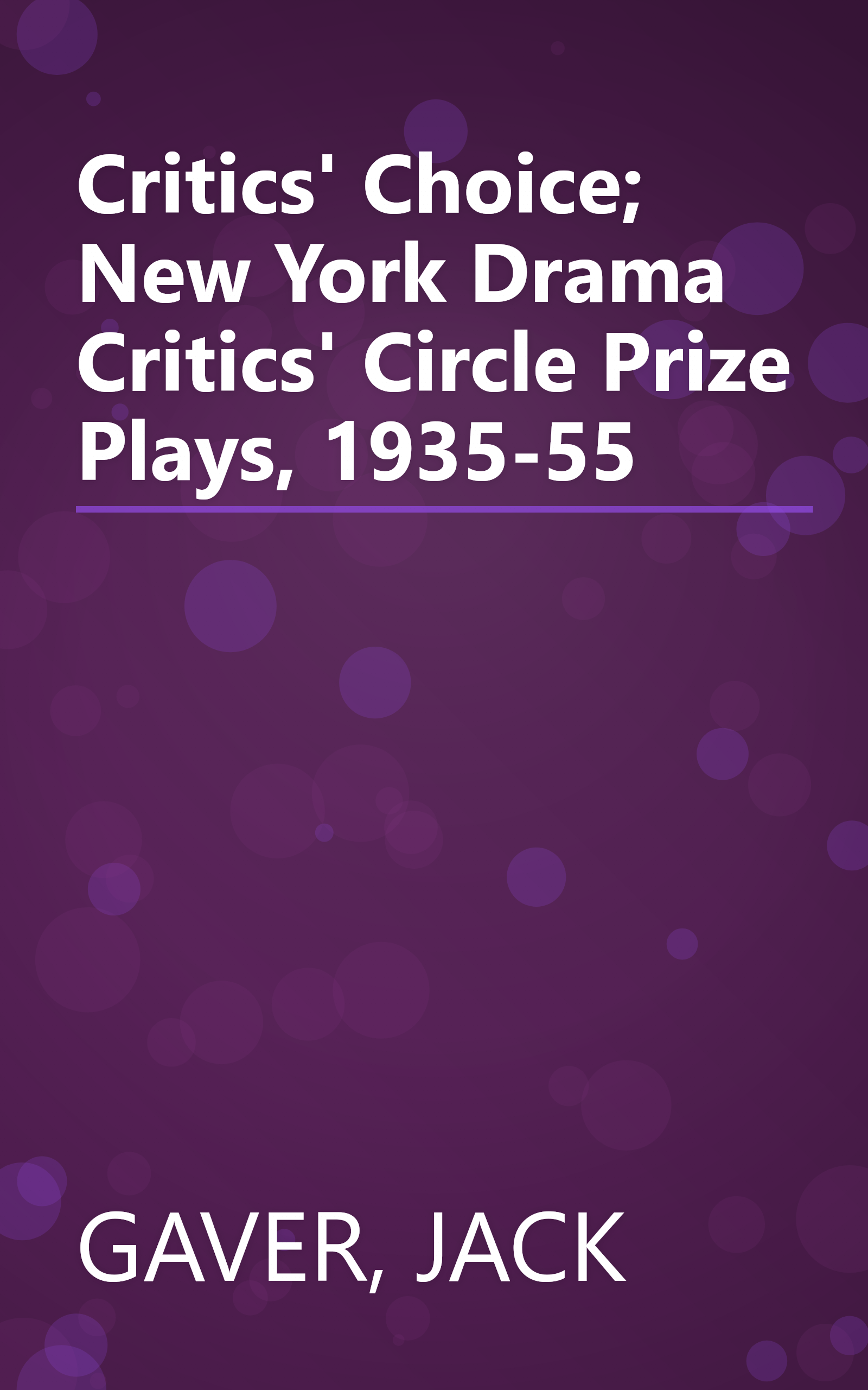 Critics' Choice; New York Drama Critics' Circle Prize Plays, 1935-55 book cover