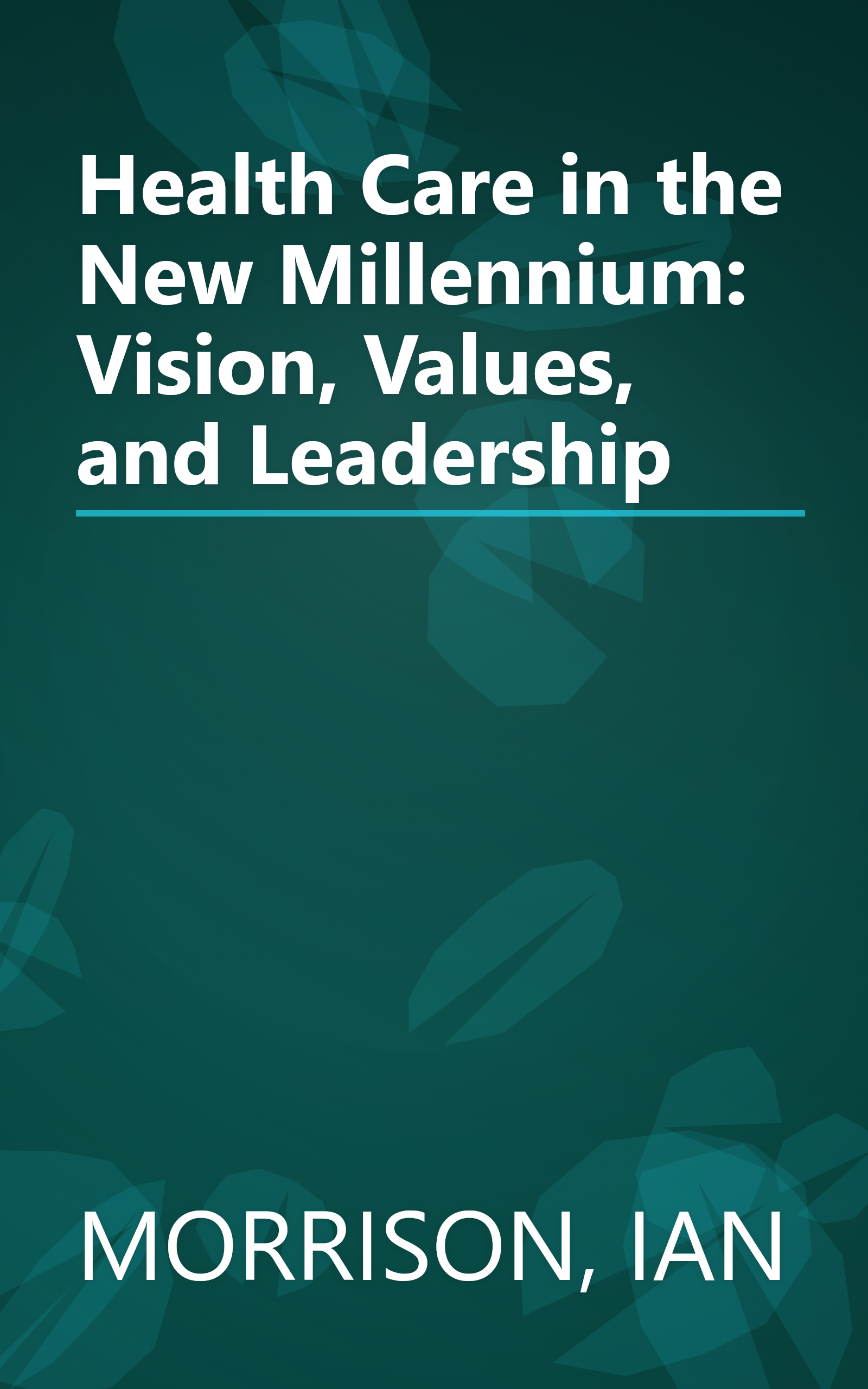 Health Care in the New Millennium: Vision, Values, and Leadership book cover