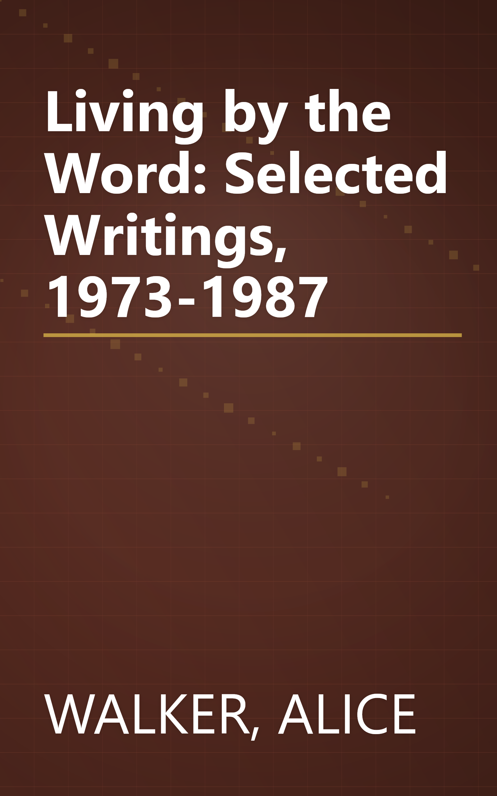 Living by the Word: Selected Writings, 1973-1987 book cover