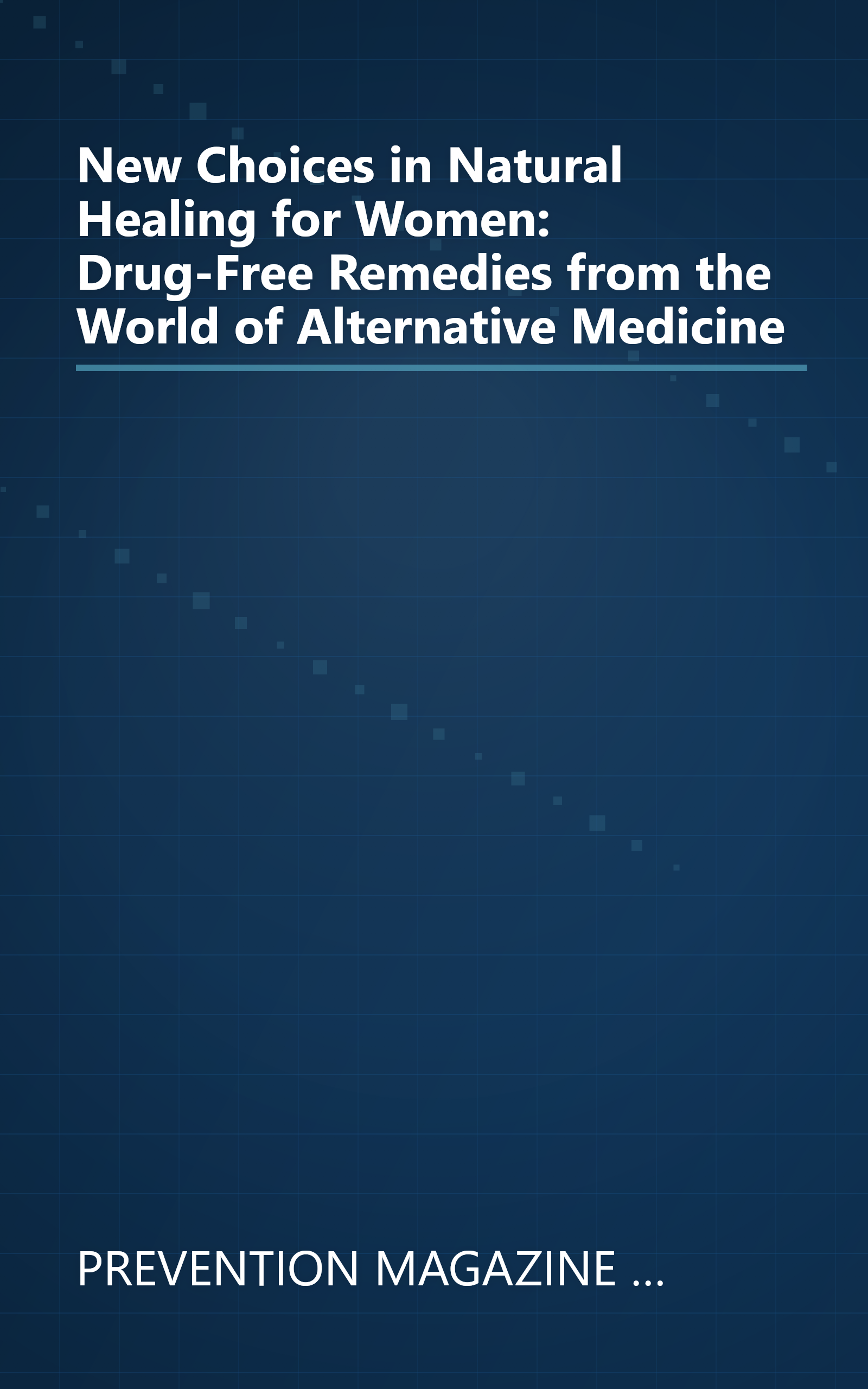 New Choices in Natural Healing for Women: Drug-Free Remedies from the World of Alternative Medicine book cover