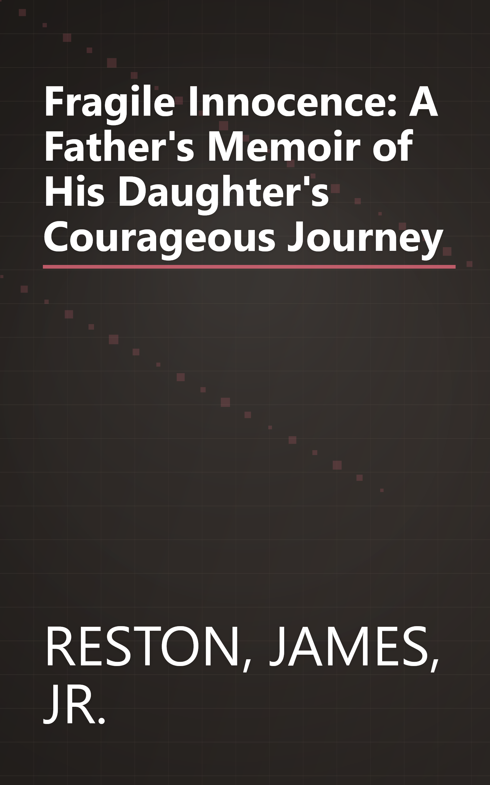 Fragile Innocence: A Father's Memoir of His Daughter's Courageous Journey book cover
