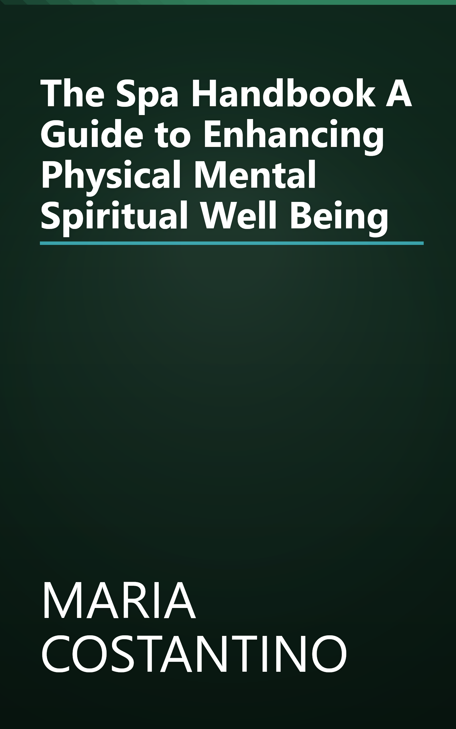 The Spa Handbook A Guide to Enhancing Physical Mental Spiritual Well Being book cover