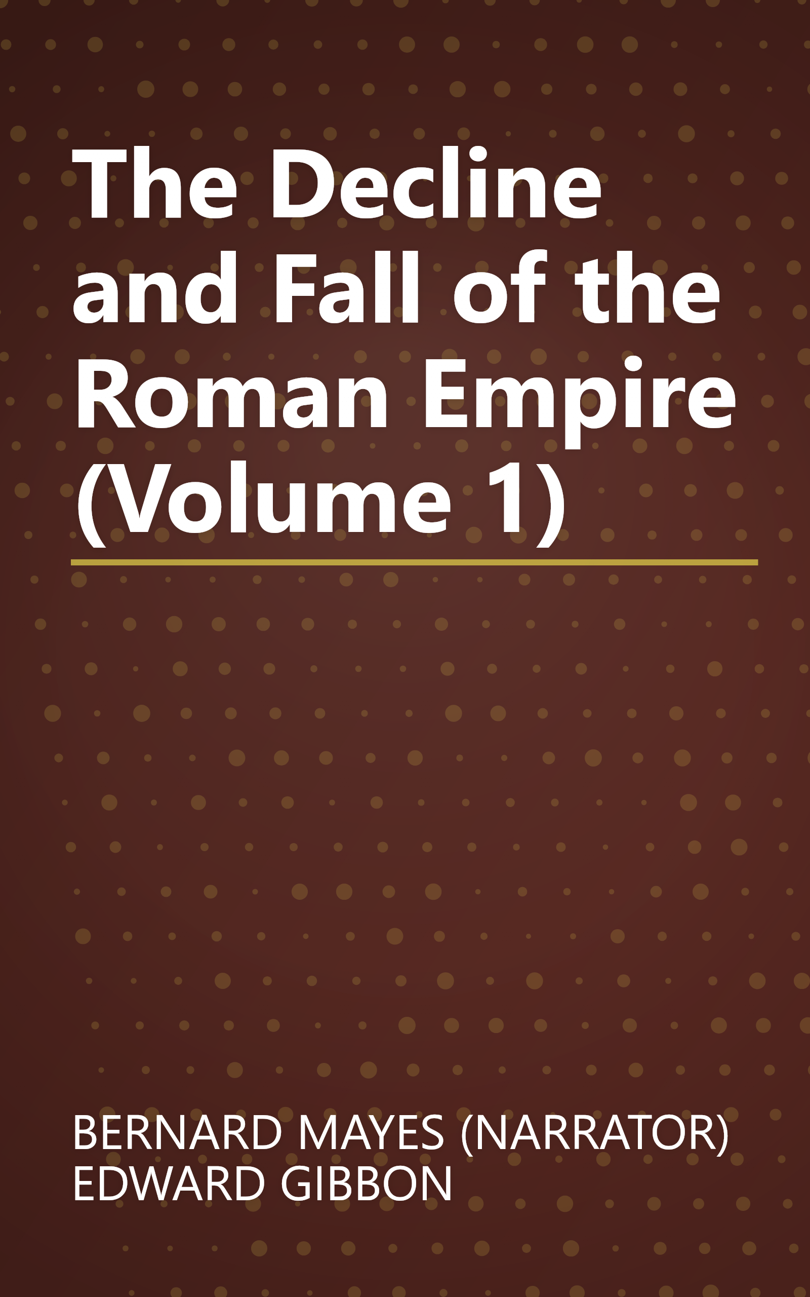 The Decline and Fall of the Roman Empire (Volume 1) book cover