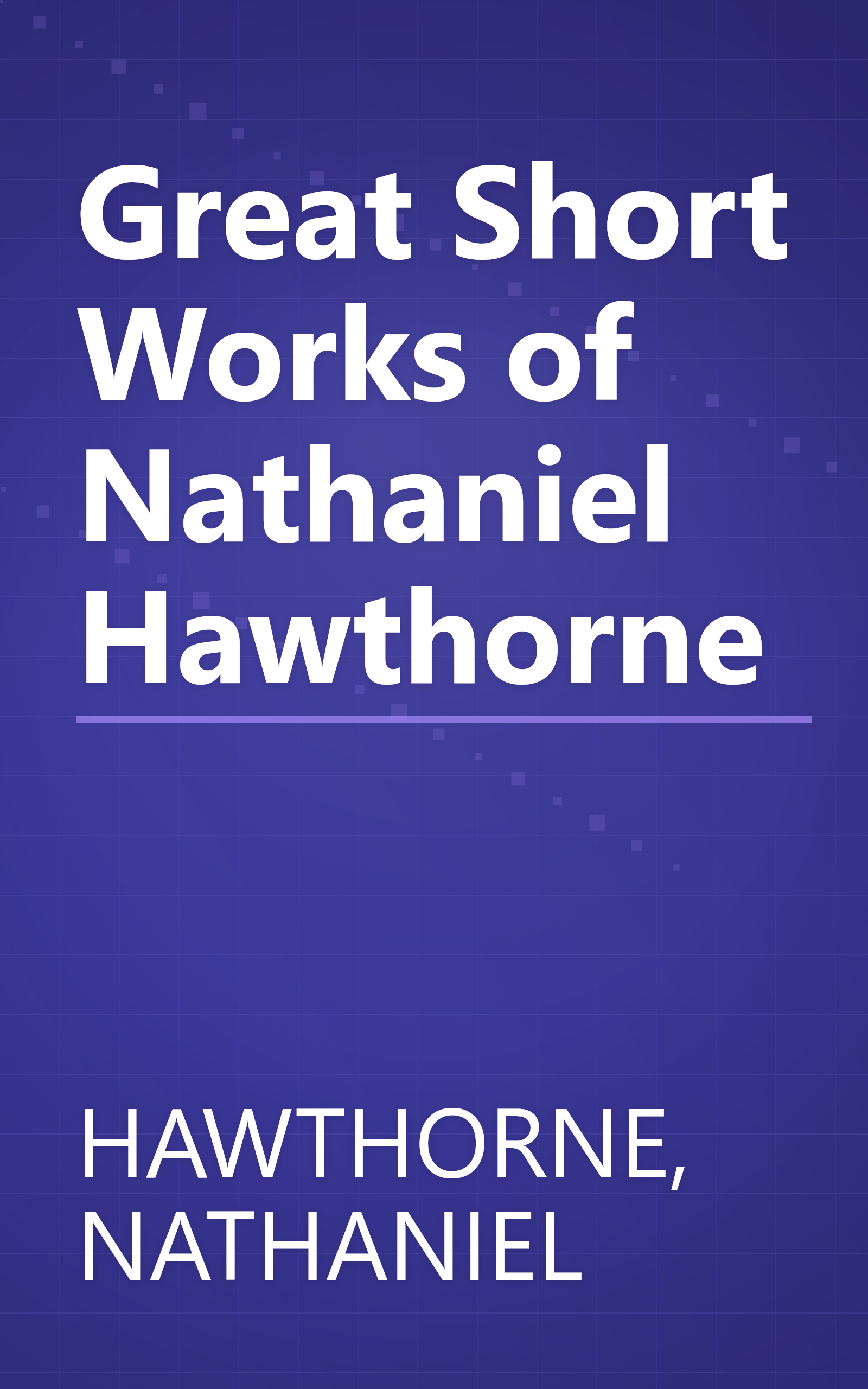 Great Short Works of Nathaniel Hawthorne book cover