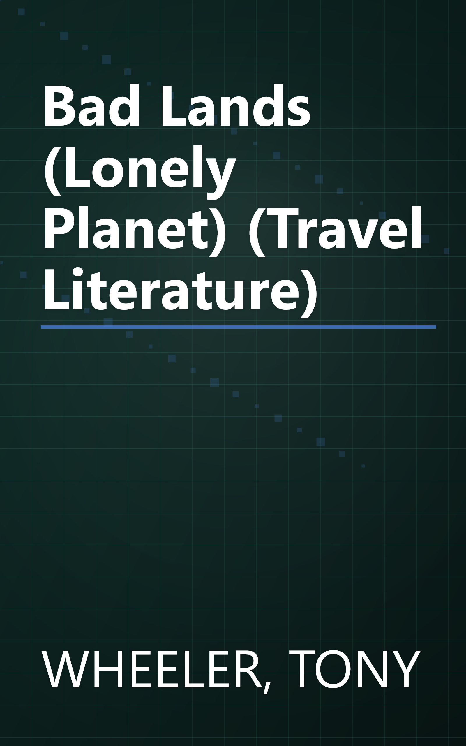 Bad Lands (Lonely Planet) (Travel Literature) book cover