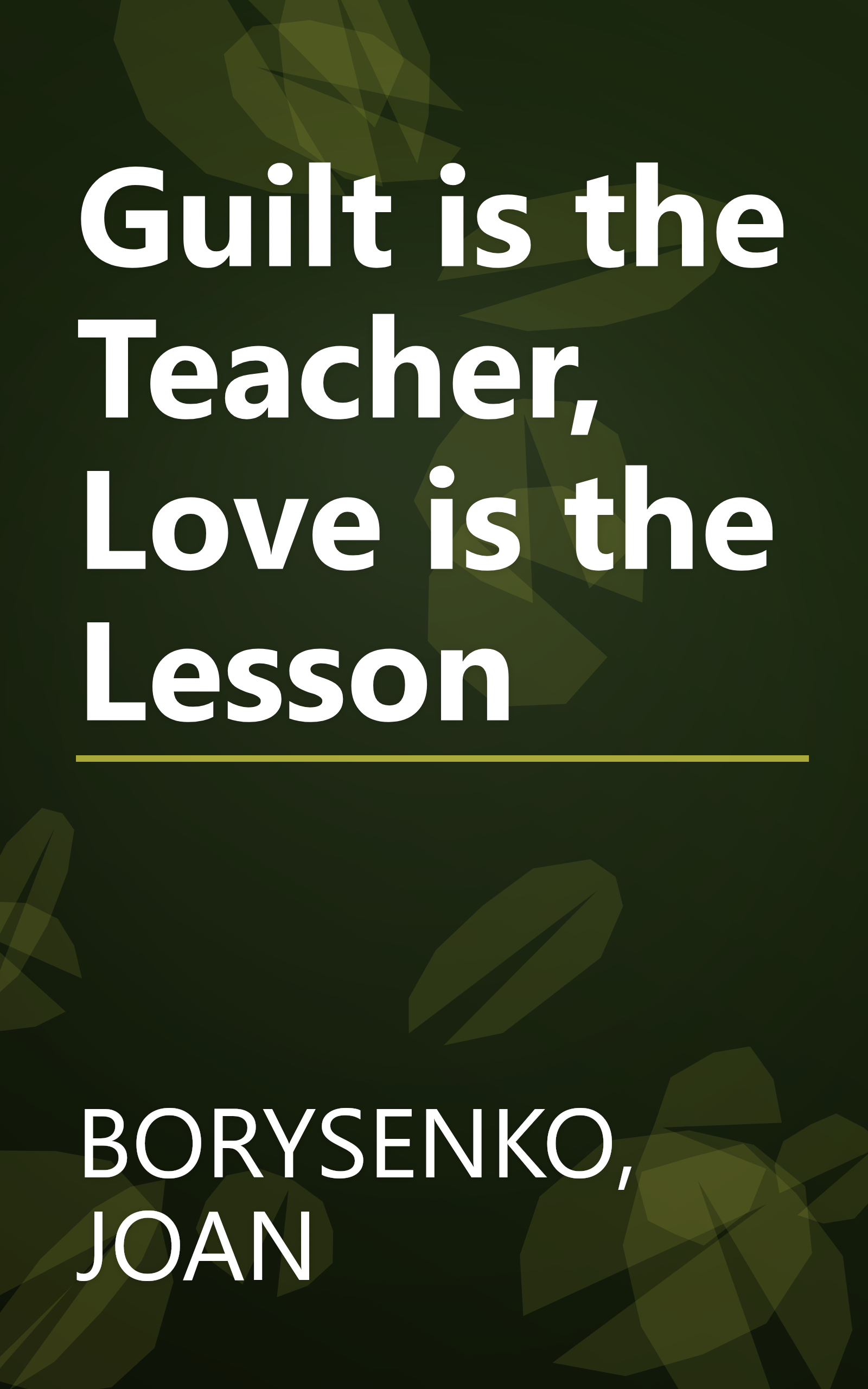 Guilt is the Teacher, Love is the Lesson book cover