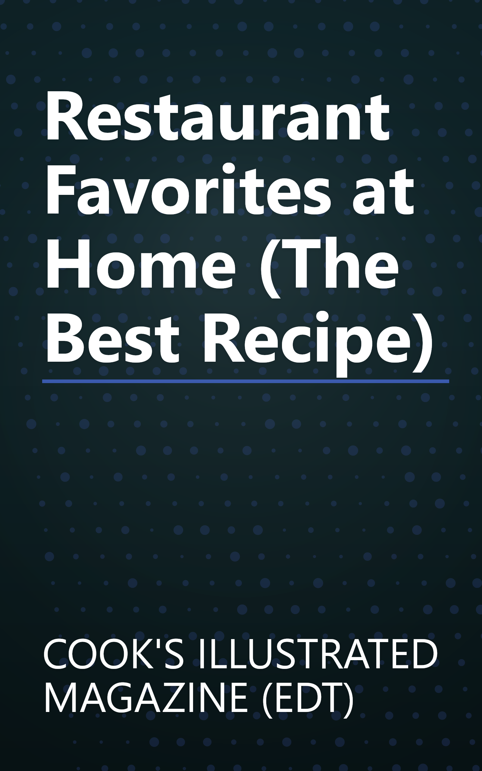 Restaurant Favorites at Home (The Best Recipe) book cover