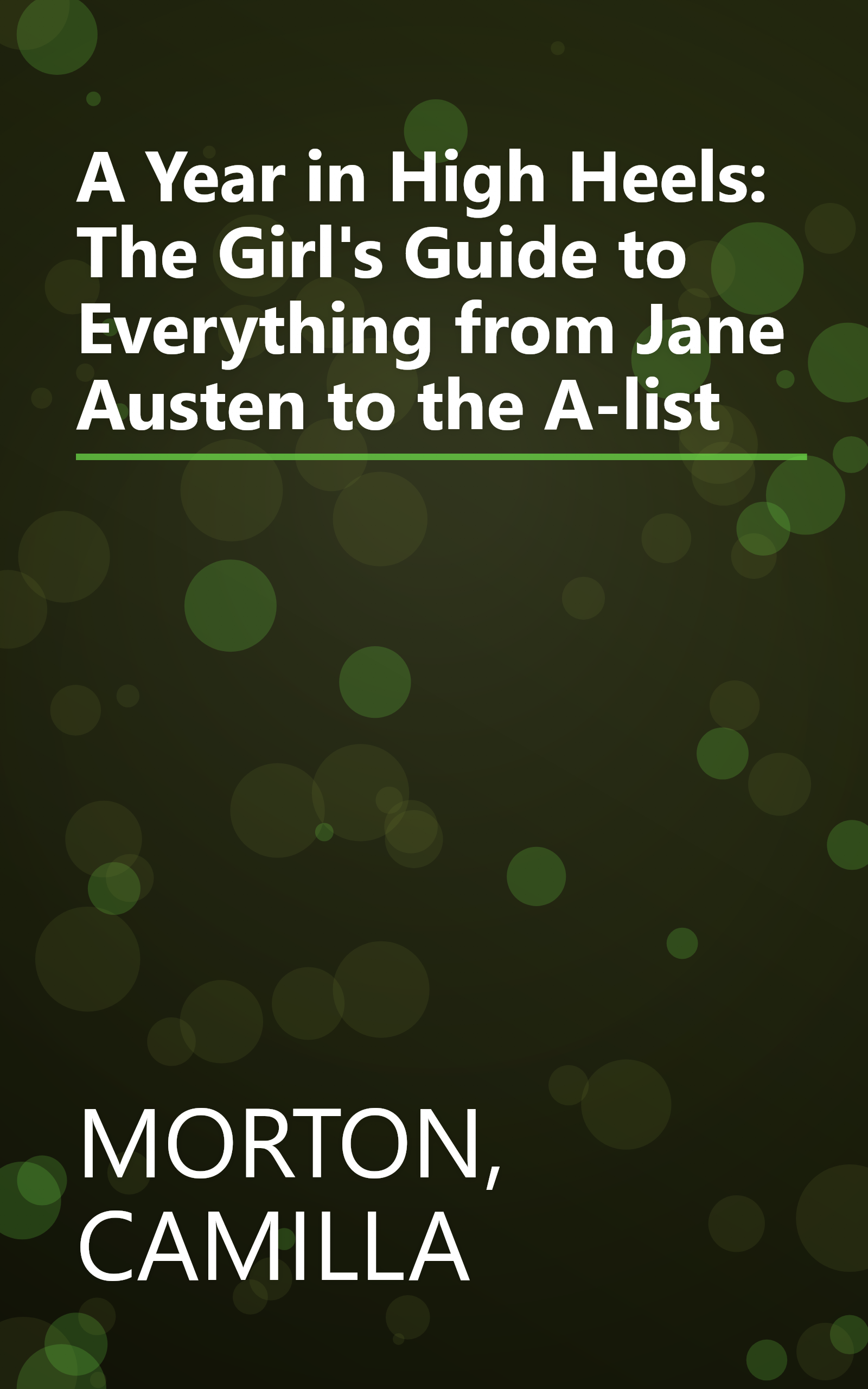 A Year in High Heels: The Girl's Guide to Everything from Jane Austen to the A-list book cover