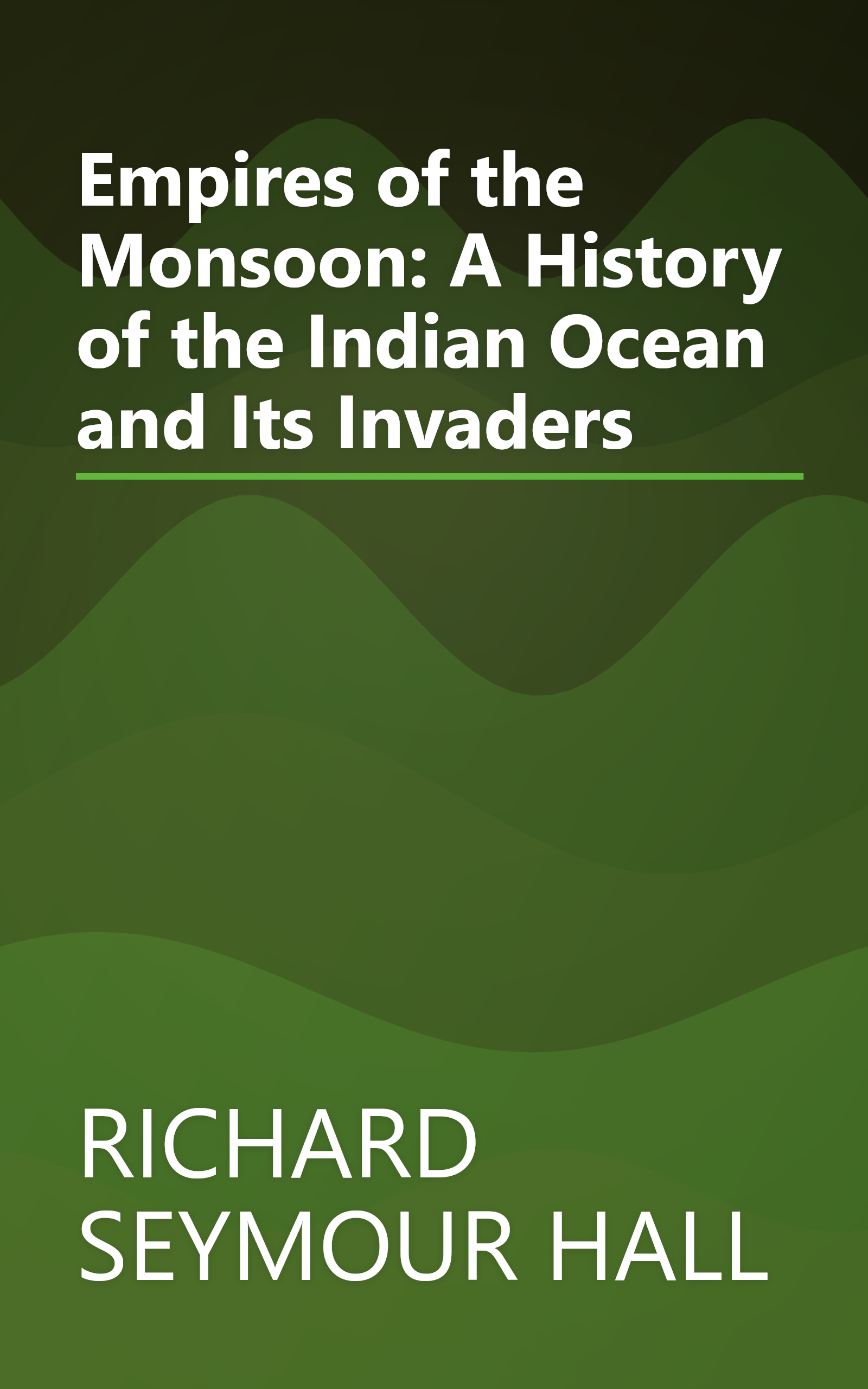 Empires of the Monsoon: A History of the Indian Ocean and Its Invaders book cover